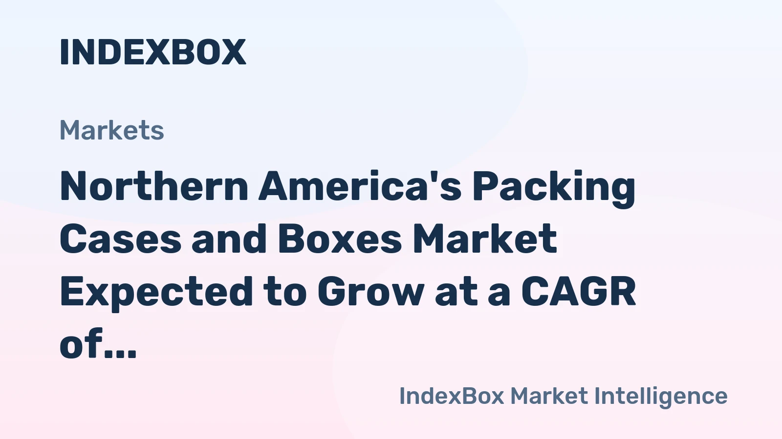 Northern America's Packing Cases and Boxes Market Expected to Grow at a CAGR of +3.9% from 2024 to 2035