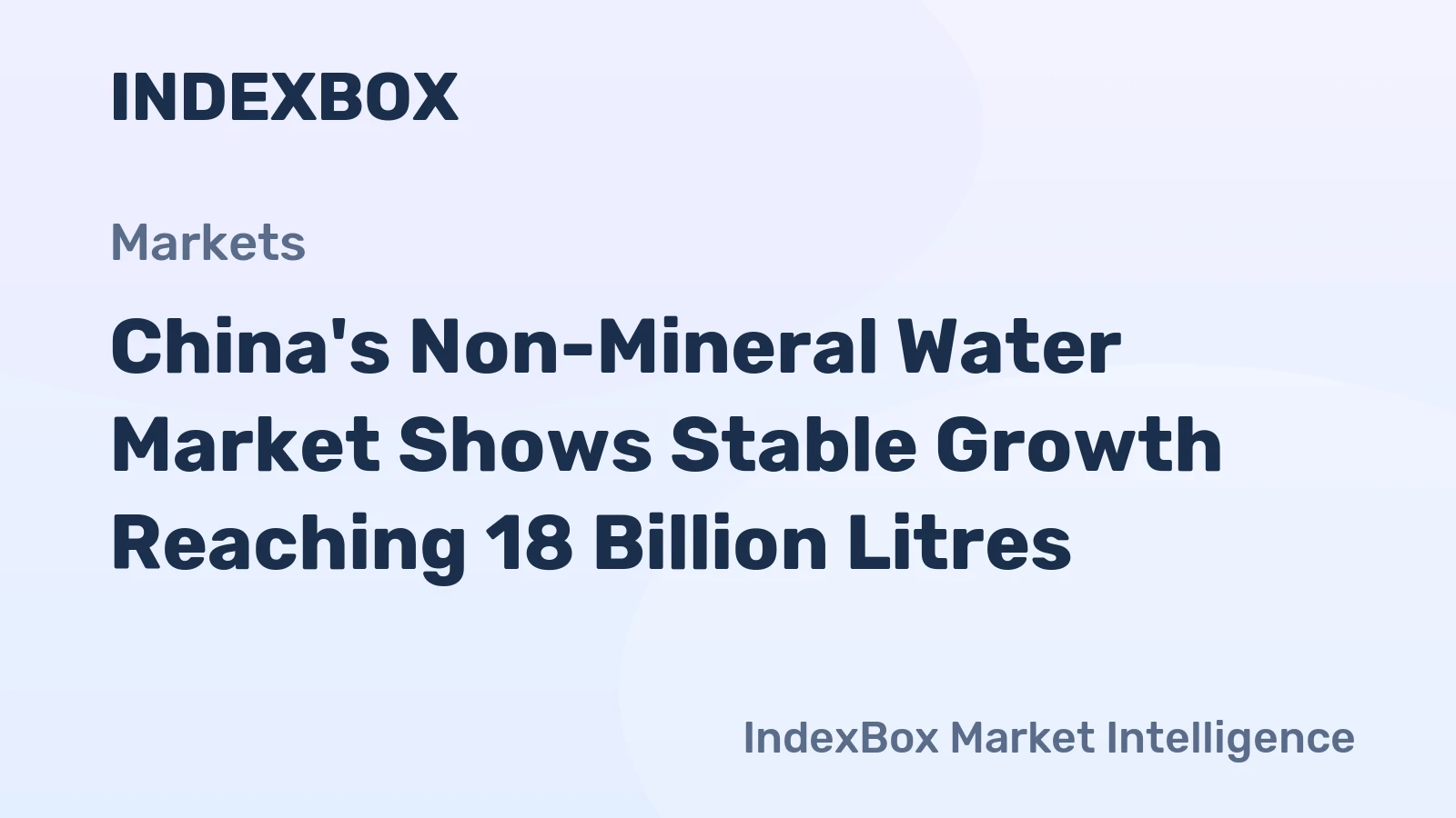 China's Non-Mineral Water Market Shows Stable Growth Reaching 18 Billion Litres