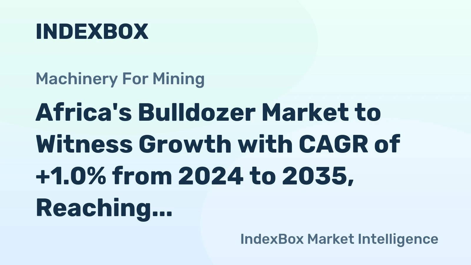 Africa's Bulldozer Market to Witness Growth with CAGR of +1.0% from 2024 to 2035, Reaching $6.2B by 2035