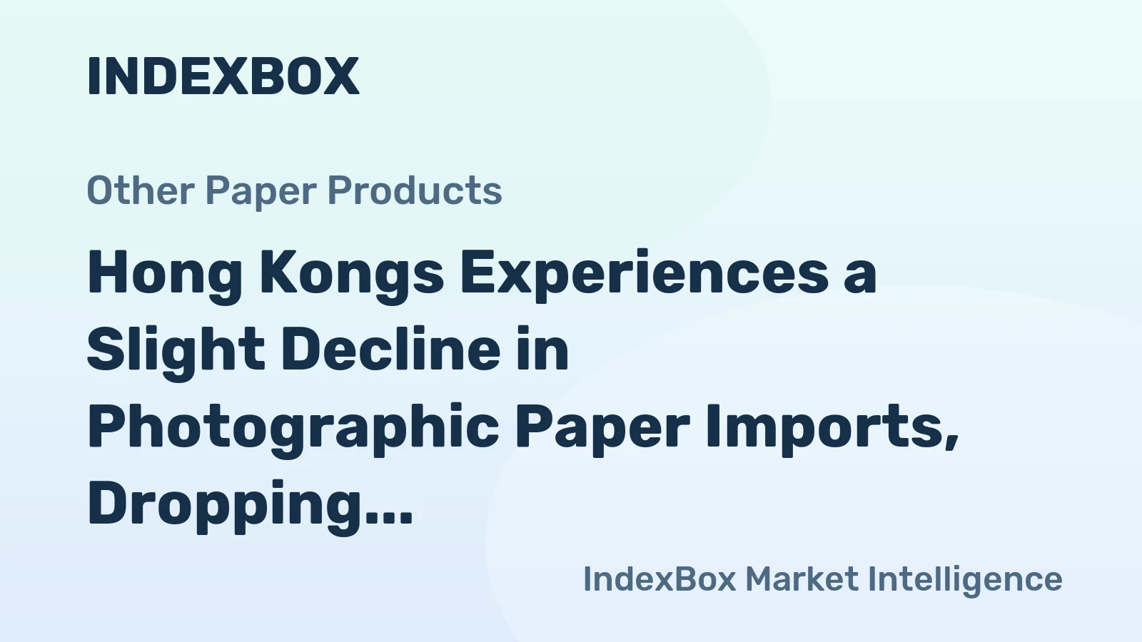 Hong Kongs Experiences a Slight Decline in Photographic Paper Imports, Dropping to $1.1M in 2023