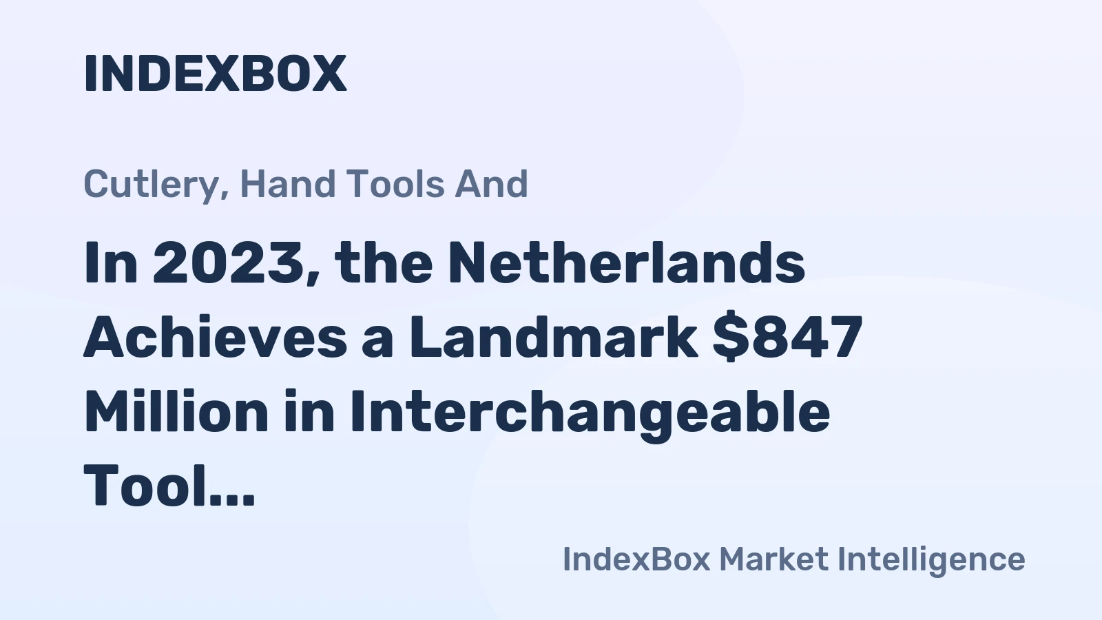 In 2023, the Netherlands Achieves a Landmark $847 Million in Interchangeable Tool Exports