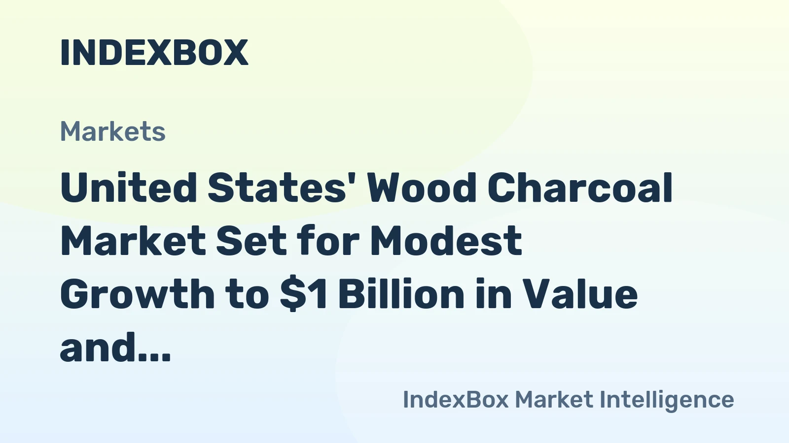 United States' Wood Charcoal Market Set for Modest Growth to $1 Billion in Value and 1.1 Million Tons in Volume