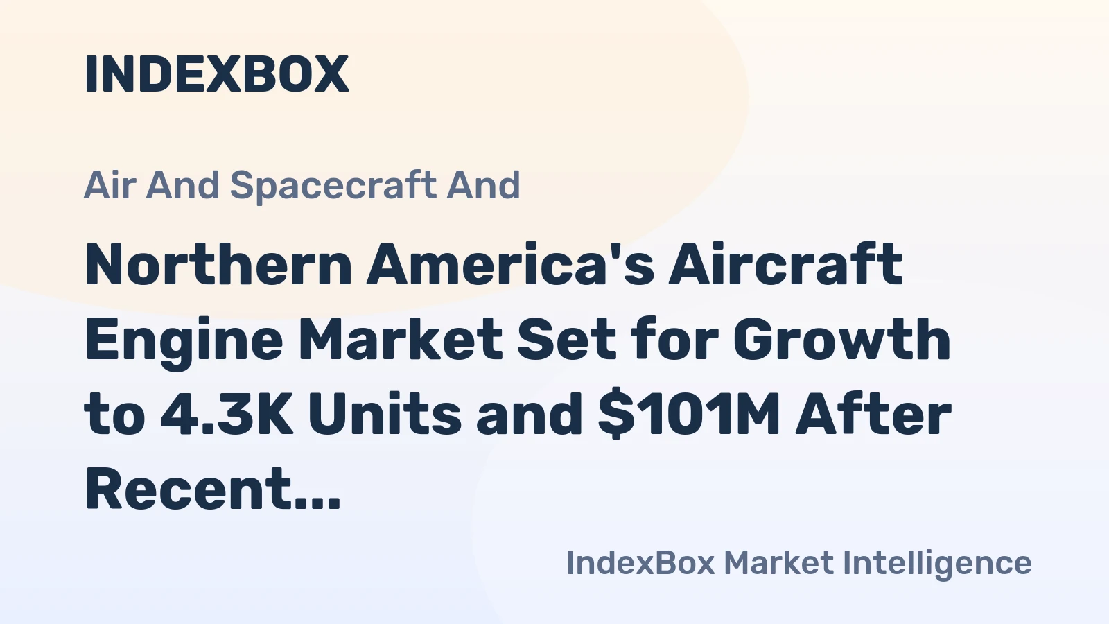 Northern America's Aircraft Engine Market Set for Growth to 4.3K Units and $101M After Recent Contraction