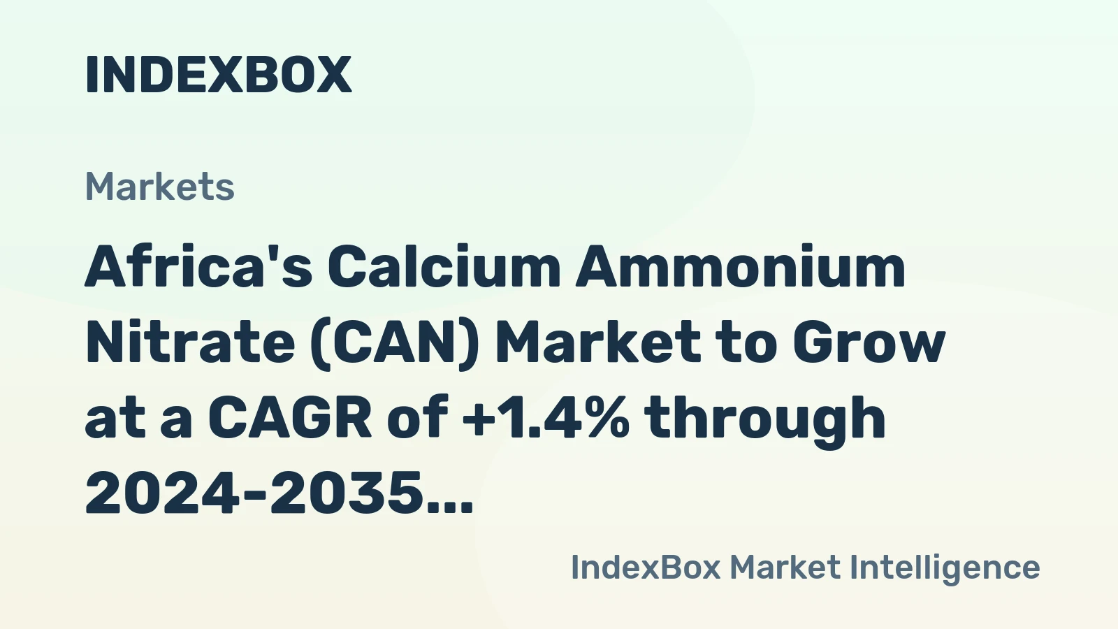 Africa's Calcium Ammonium Nitrate (CAN) Market to Grow at a CAGR of +1.4% through 2024-2035, Reaching $4B by 2035