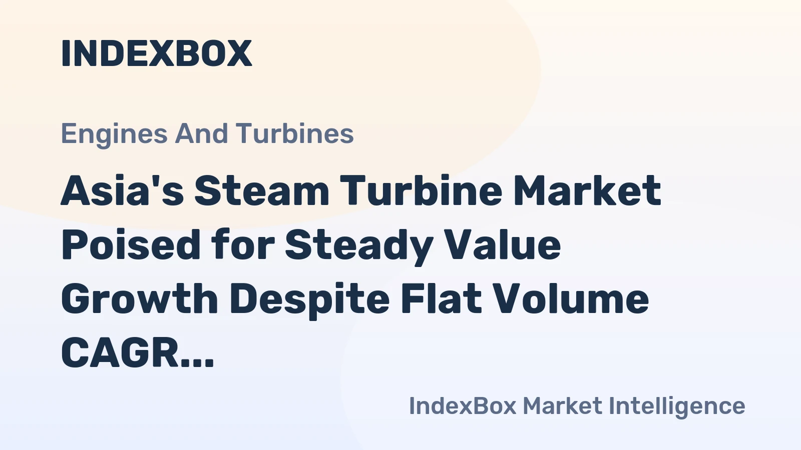 Asia's Steam Turbine Market Poised for Steady Value Growth Despite Flat Volume CAGR
