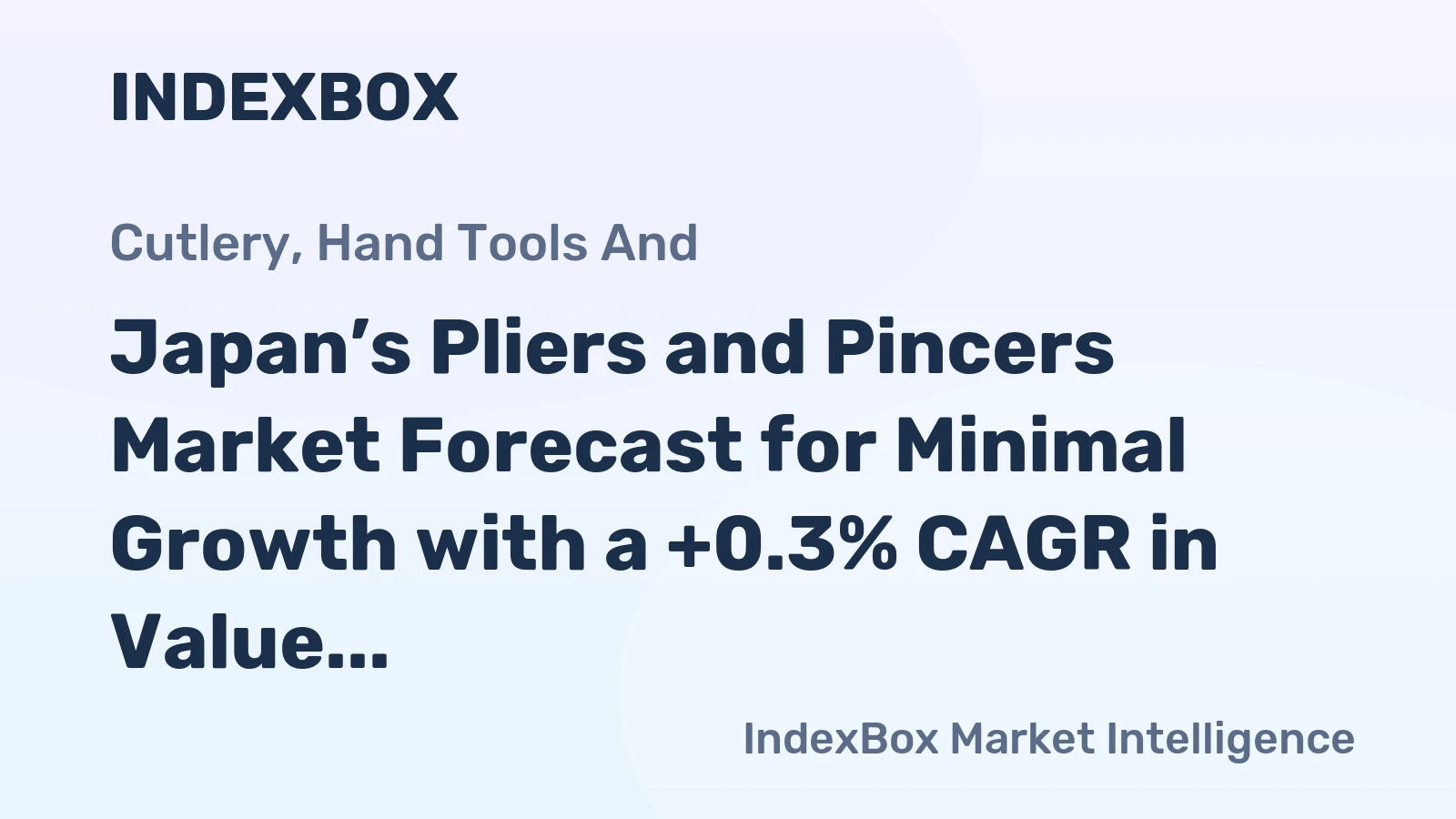 Japan’s Pliers and Pincers Market Forecast for Minimal Growth with a +0.3% CAGR in Value