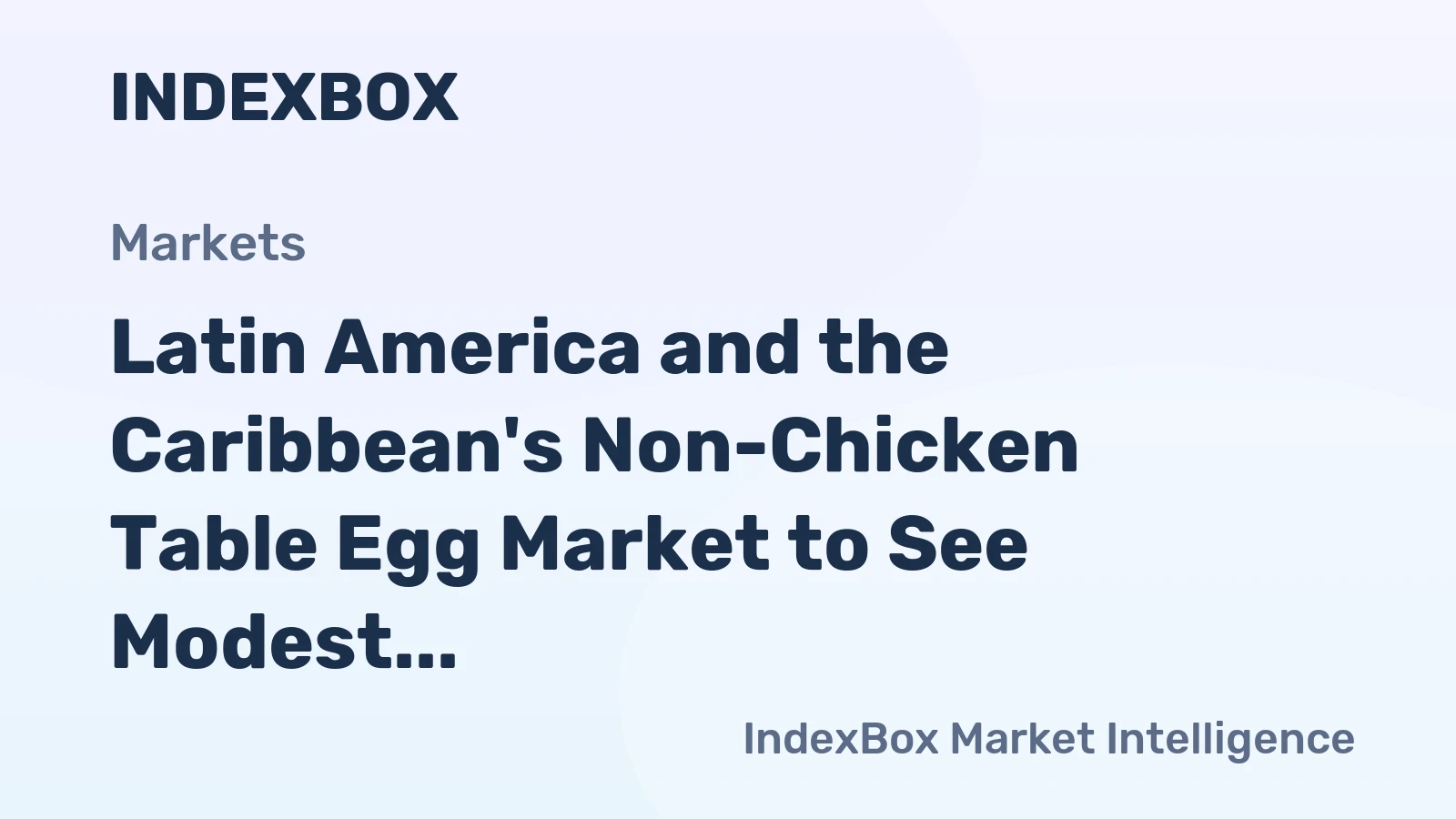 Latin America and the Caribbean's Non-Chicken Table Egg Market to See Modest Growth With a +0.9% Volume CAGR
