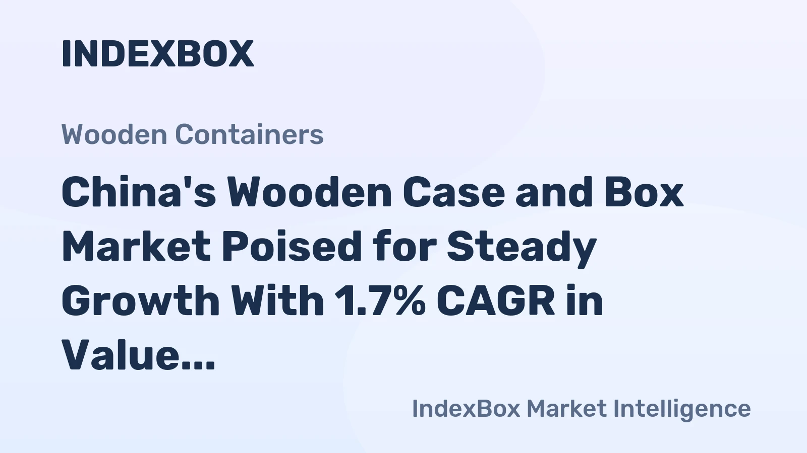 China's Wooden Case and Box Market Poised for Steady Growth With 1.7% CAGR in Value Through 2035