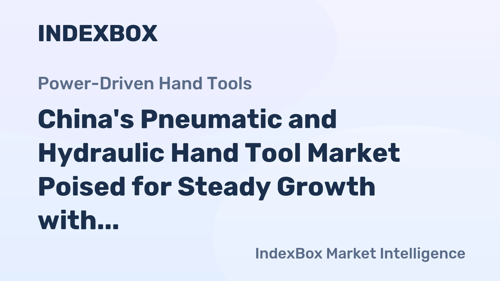 China's Pneumatic and Hydraulic Hand Tool Market Poised for Steady Growth with a 2.7% CAGR in Value