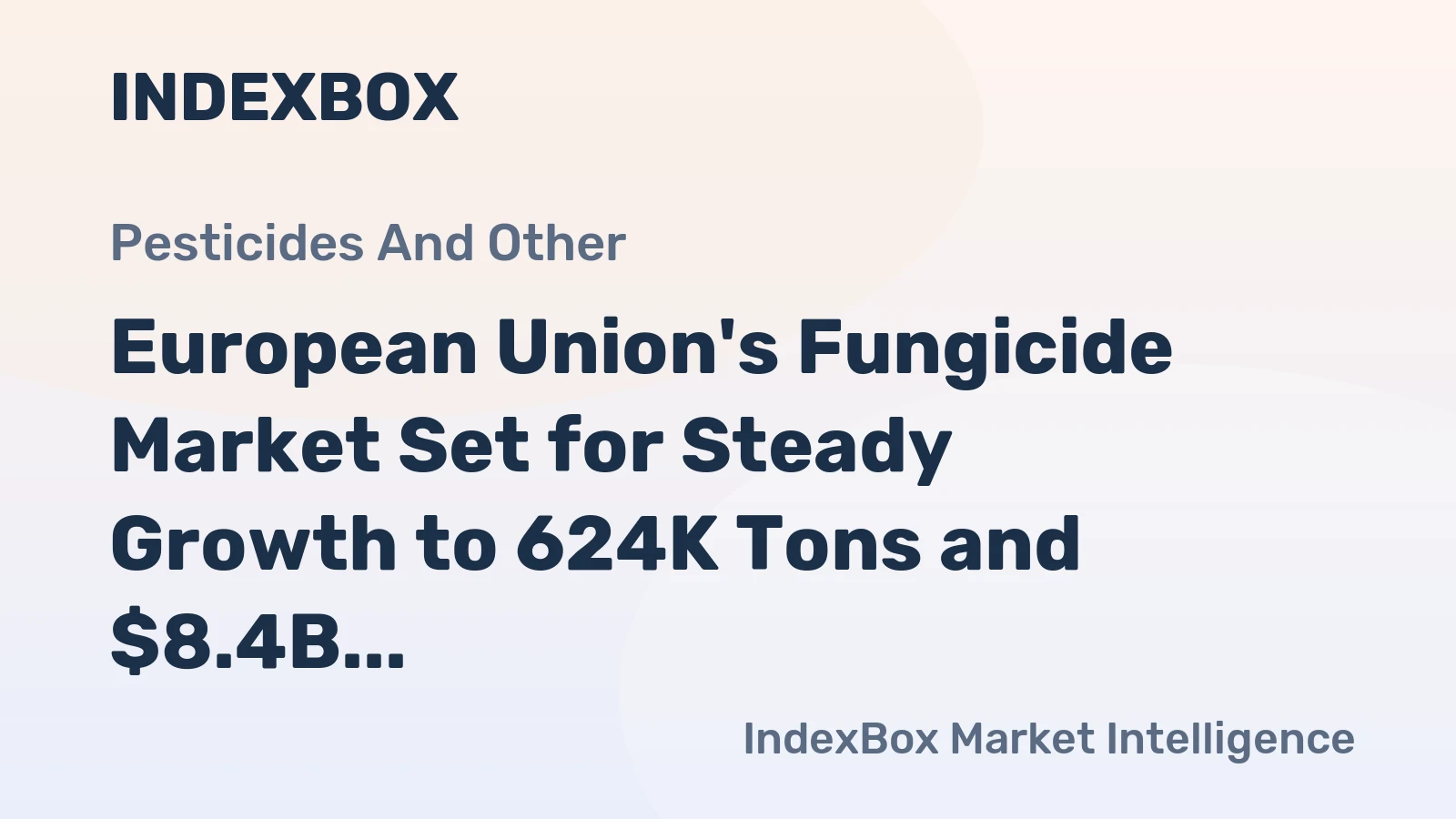 European Union's Fungicide Market Set for Steady Growth to 624K Tons and $8.4B