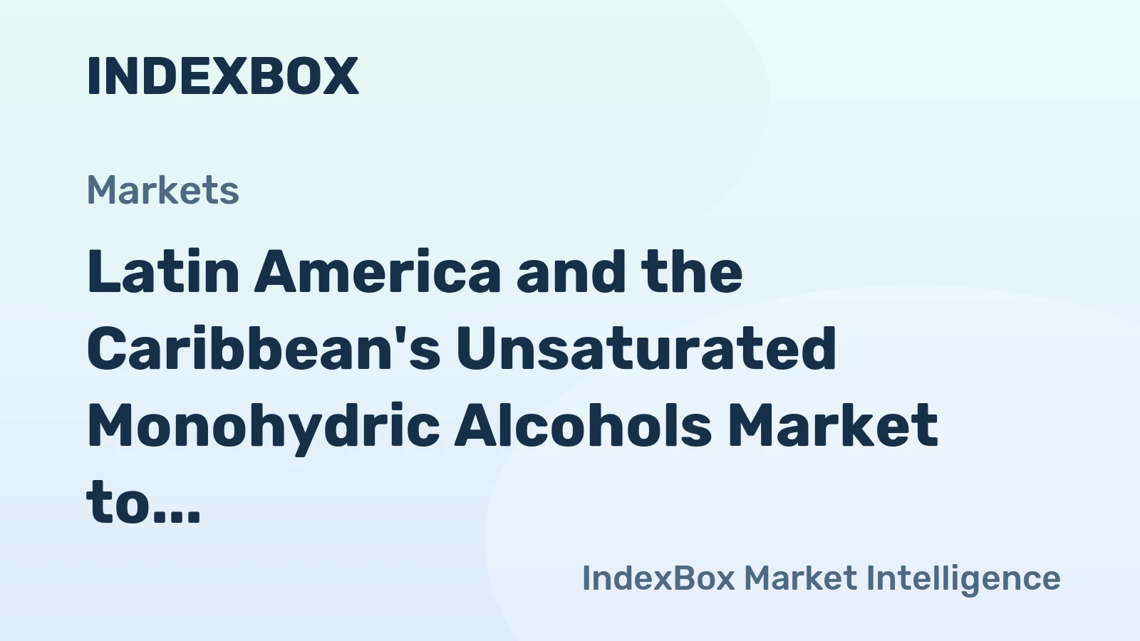 Latin America and the Caribbean's Unsaturated Monohydric Alcohols Market to Experience Gradual Growth with +0.9% CAGR