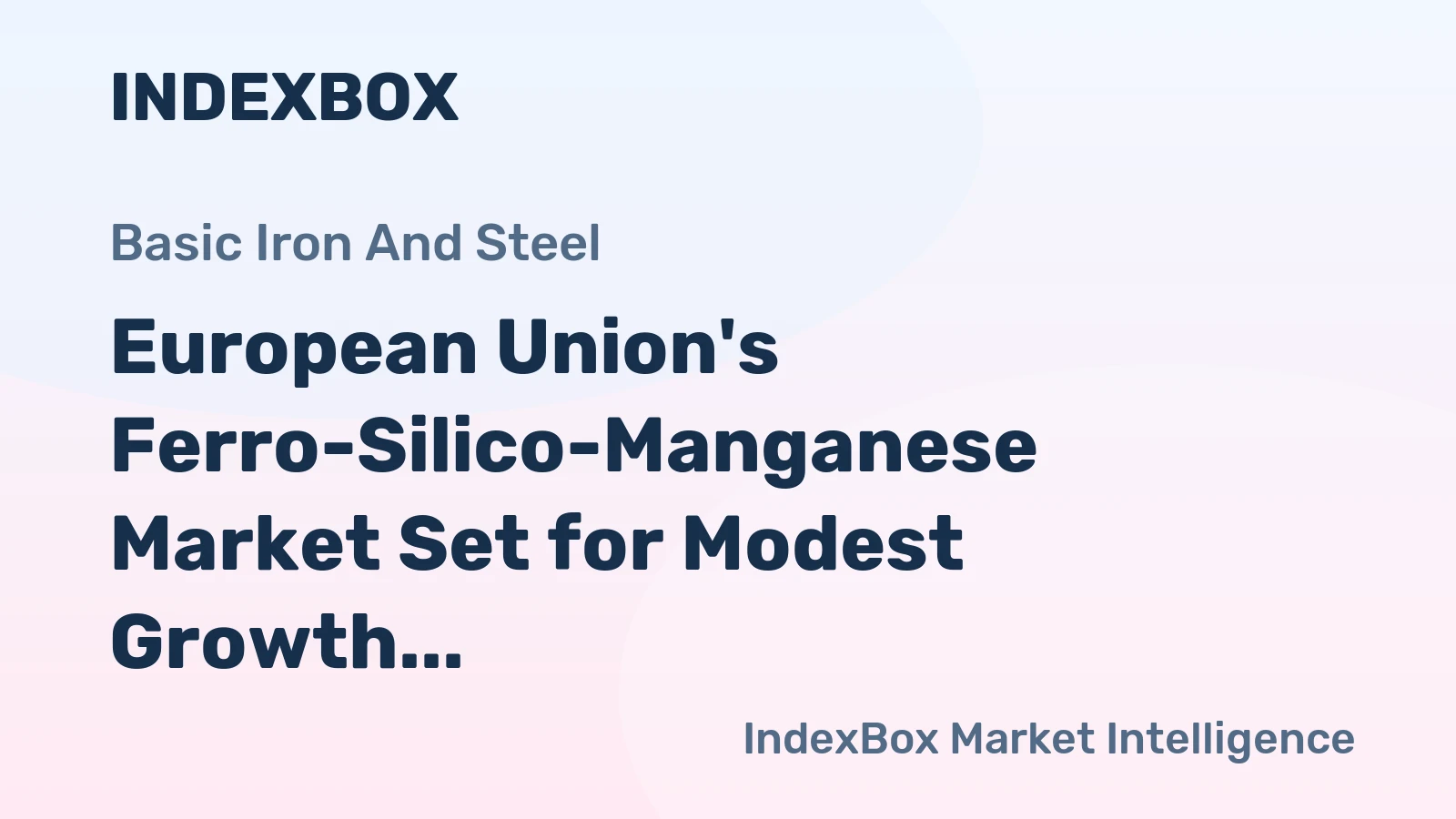 European Union's Ferro-Silico-Manganese Market Set for Modest Growth with a +0.9% CAGR in Value