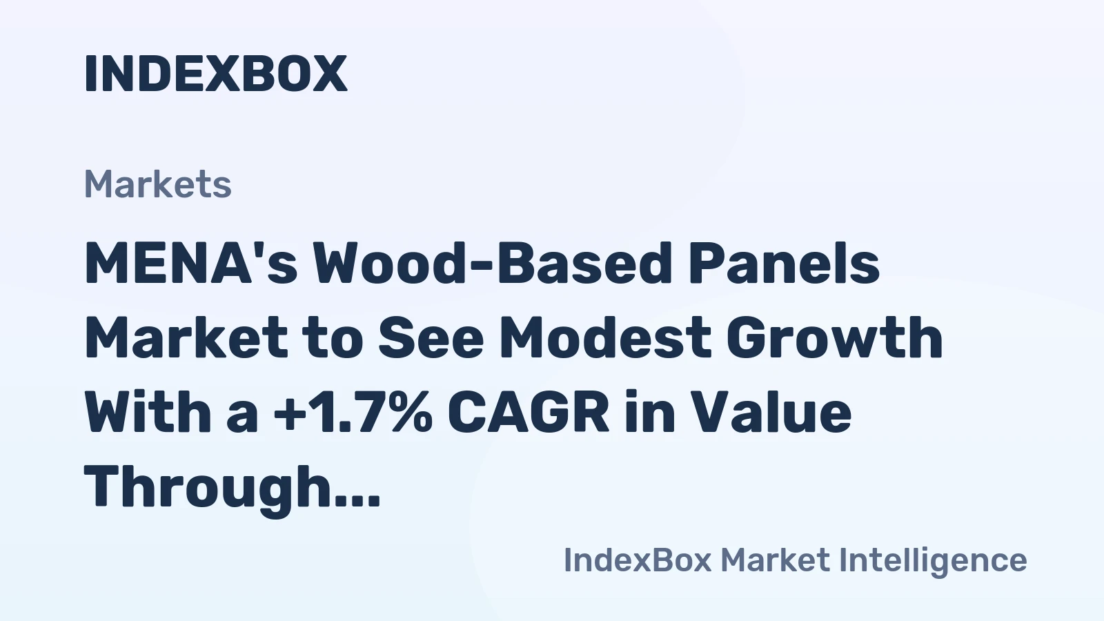 MENA's Wood-Based Panels Market to See Modest Growth With a +1.7% CAGR in Value Through 2035