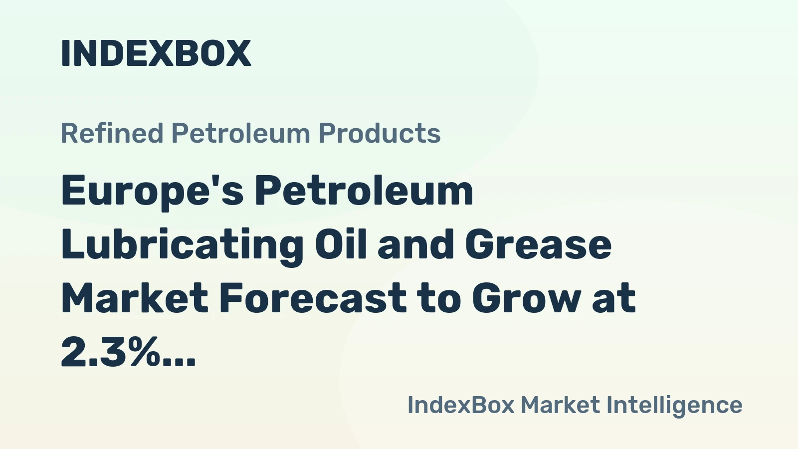 Europe's Petroleum Lubricating Oil and Grease Market Forecast to Grow at 2.3% CAGR Through 2035