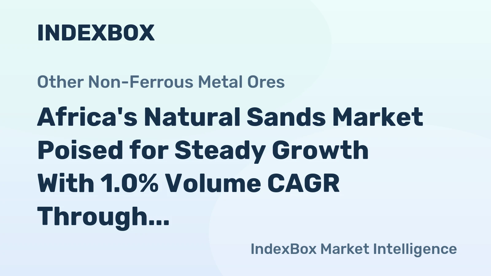 Africa's Natural Sands Market Poised for Steady Growth With 1.0% Volume CAGR Through 2035