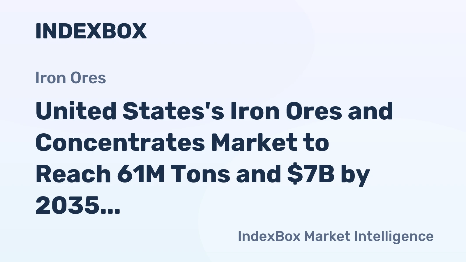 United States's Iron Ores and Concentrates Market to Reach 61M Tons and $7B by 2035, Driven by Growing Demand