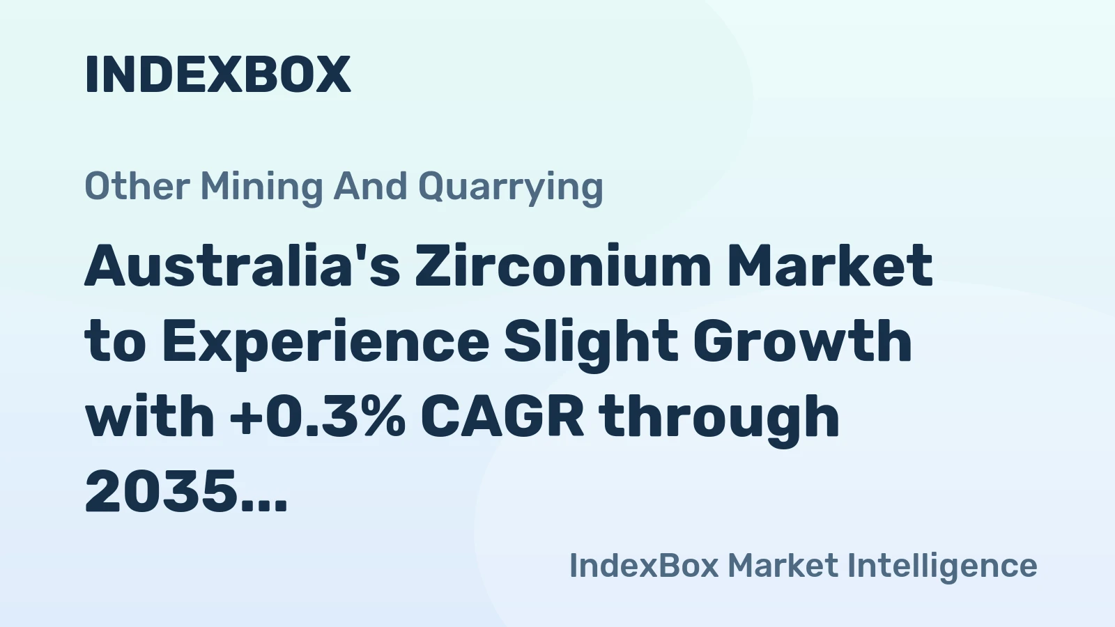 Australia's Zirconium Market to Experience Slight Growth with +0.3% CAGR through 2035