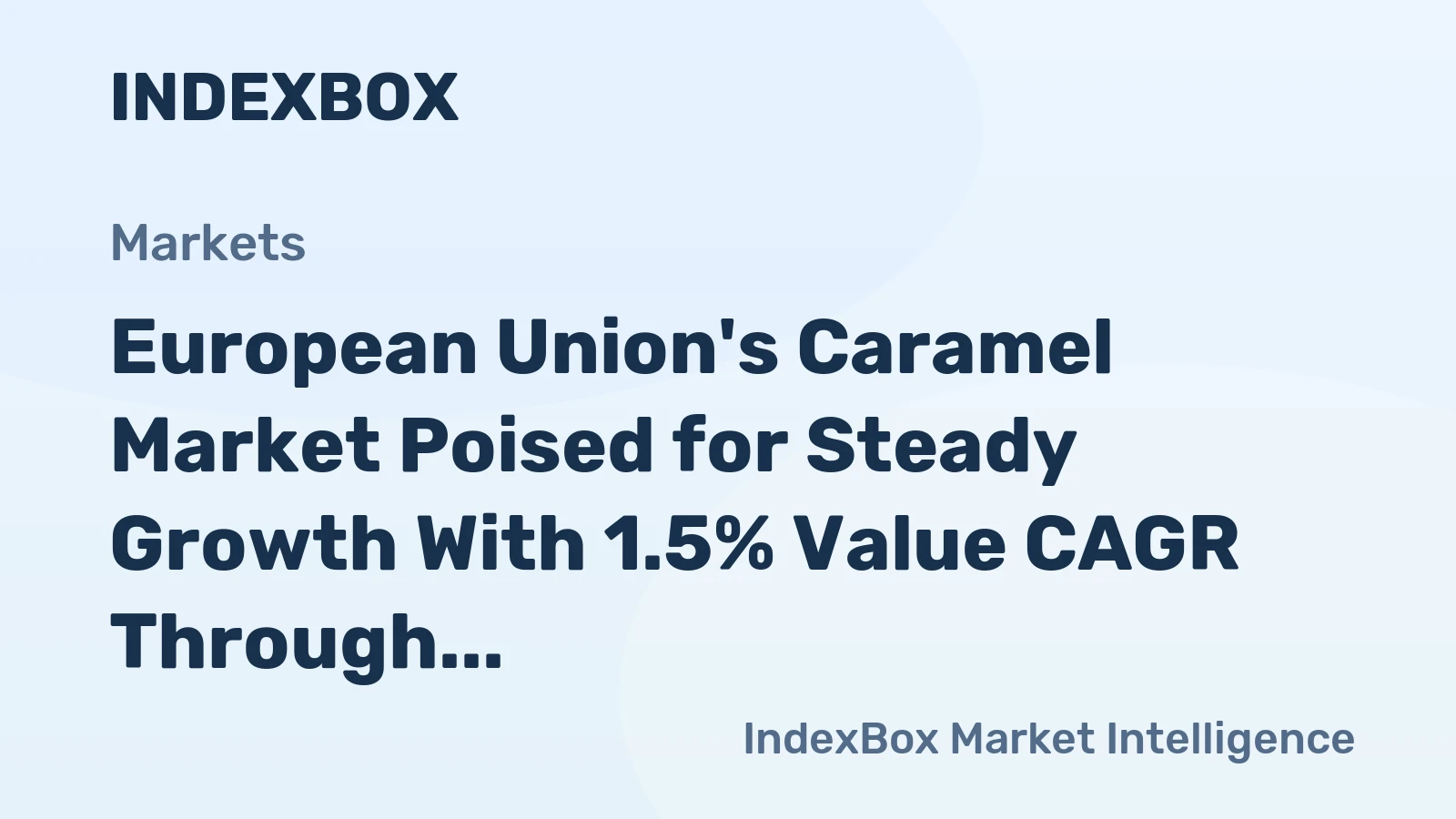 European Union's Caramel Market Poised for Steady Growth With 1.5% Value CAGR Through 2035