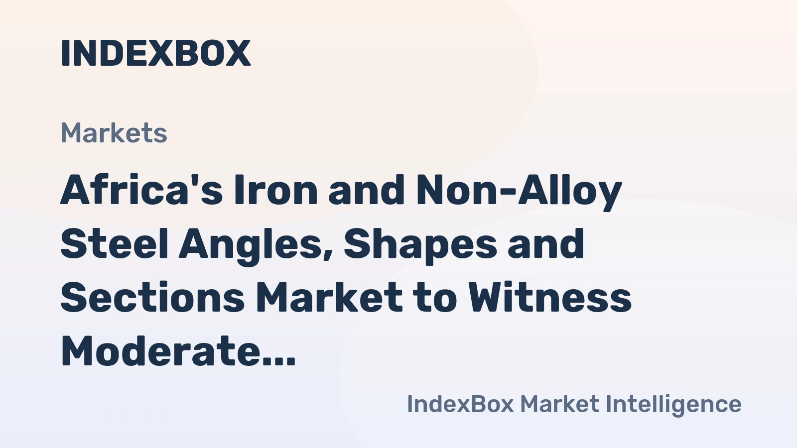 Africa's Iron and Non-Alloy Steel Angles, Shapes and Sections Market to Witness Moderate Growth with +0.7% CAGR