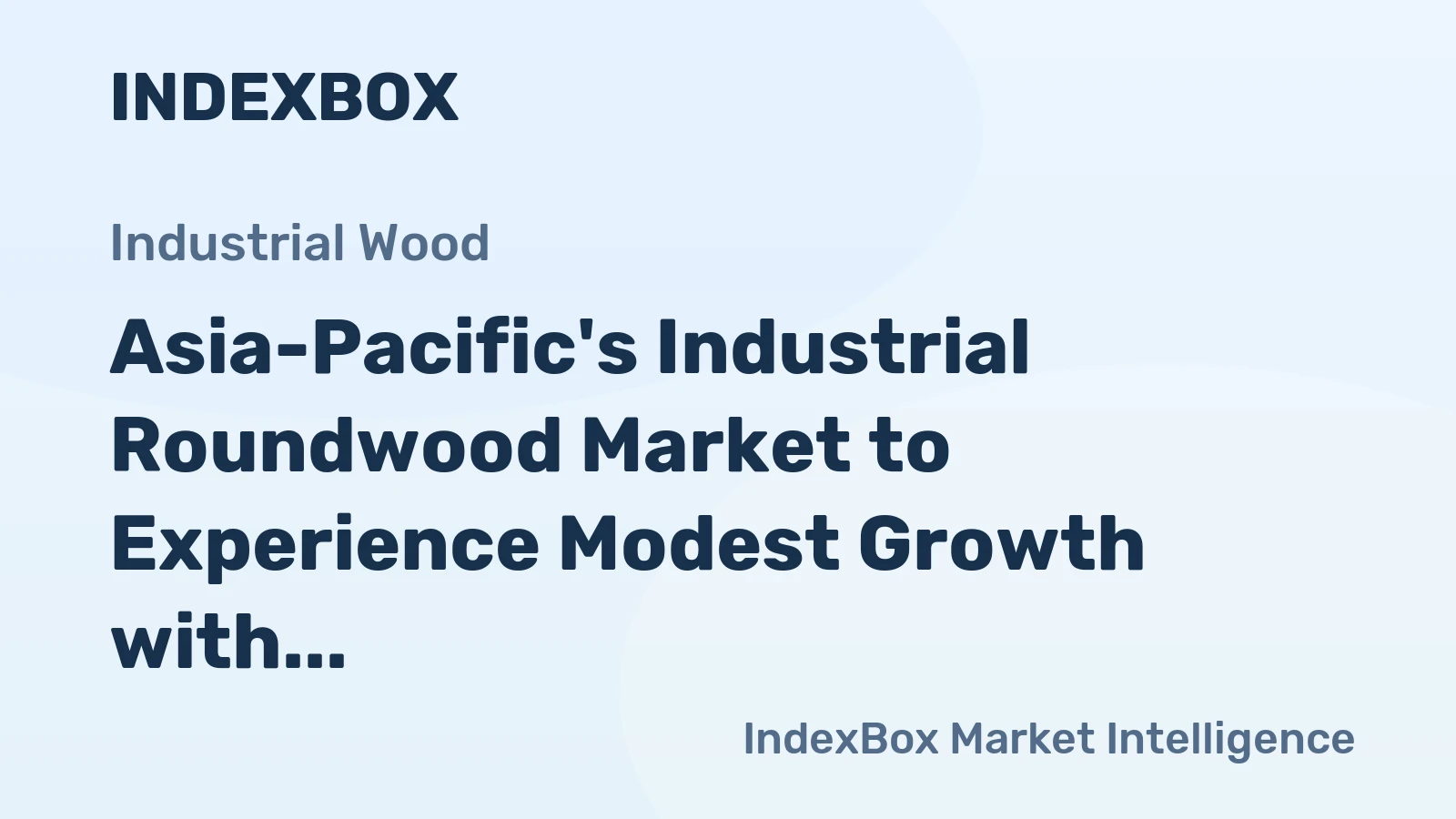Asia-Pacific's Industrial Roundwood Market to Experience Modest Growth with +1.0% CAGR