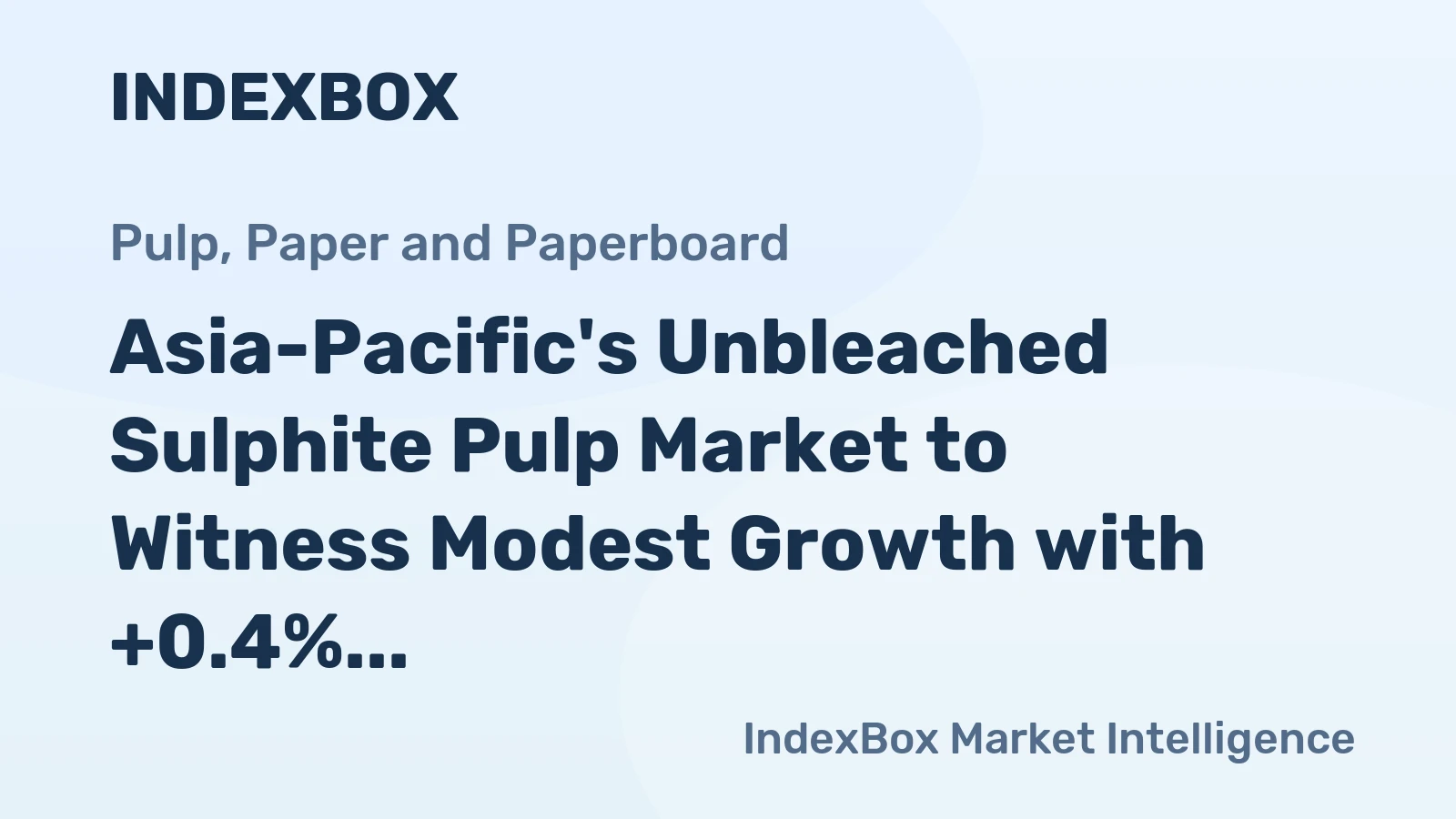 Asia-Pacific's Unbleached Sulphite Pulp Market to Witness Modest Growth with +0.4% CAGR