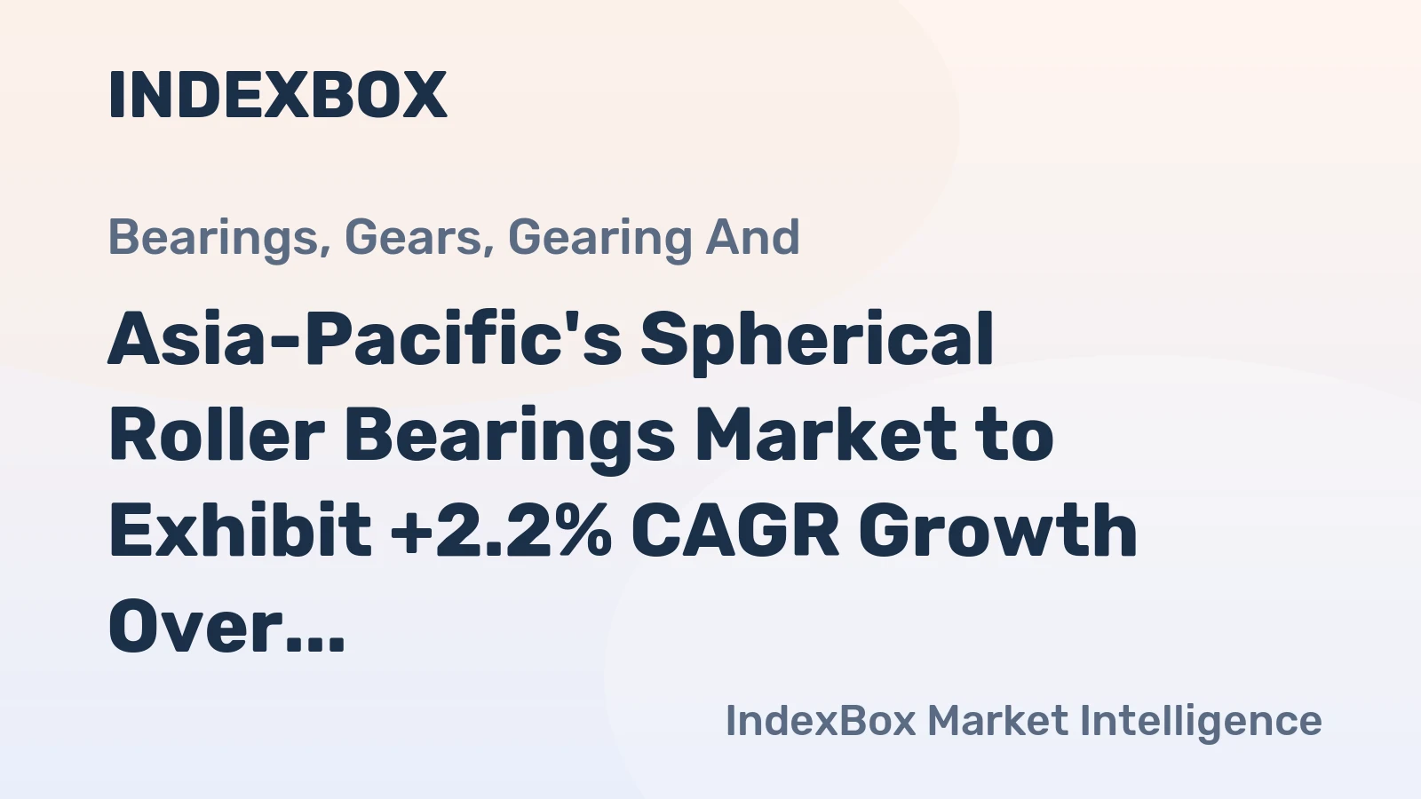 Asia-Pacific's Spherical Roller Bearings Market to Exhibit +2.2% CAGR Growth Over Next Decade
