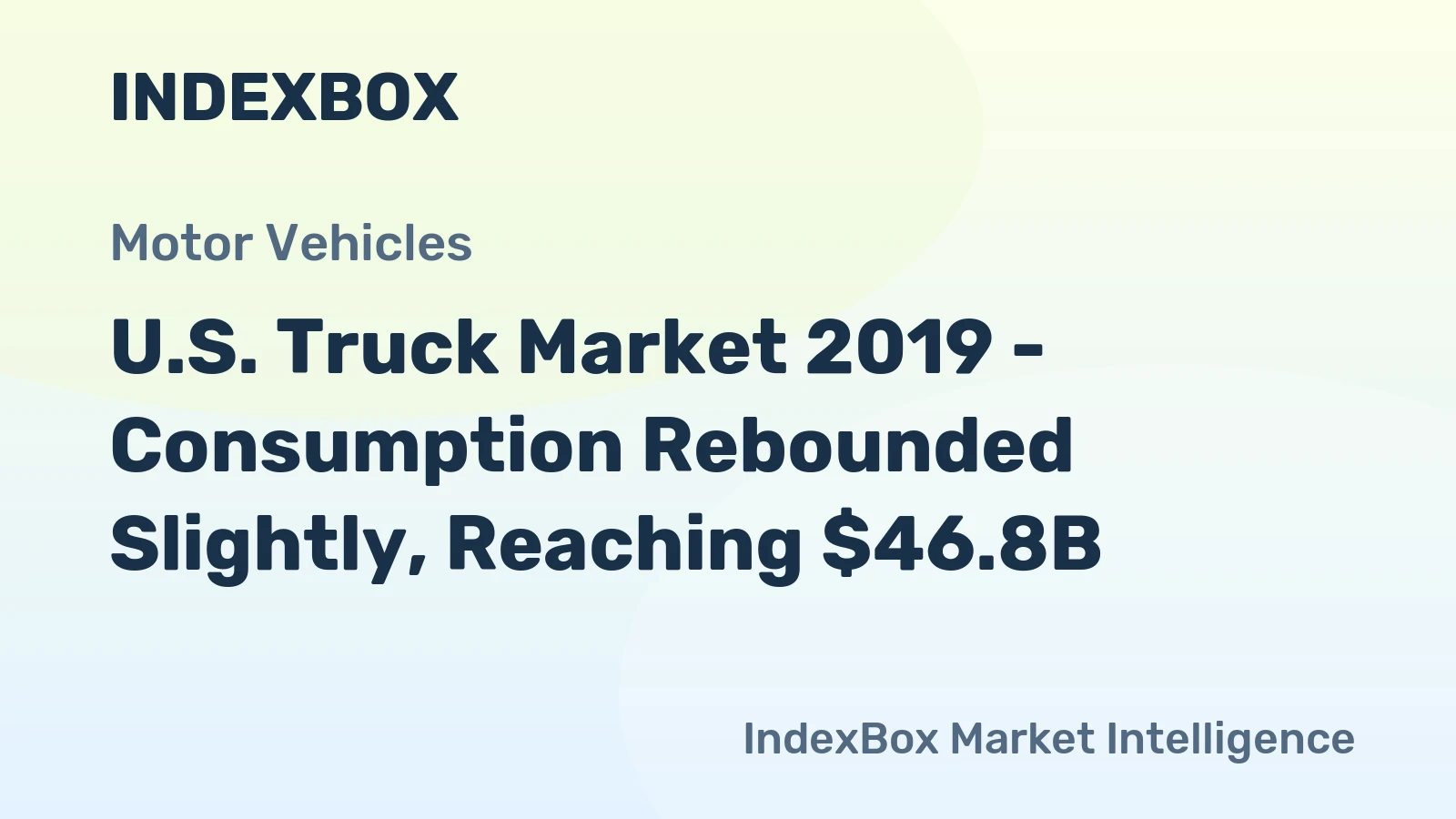 U.S. Truck Market 2019 - Consumption Rebounded Slightly, Reaching $46.8B