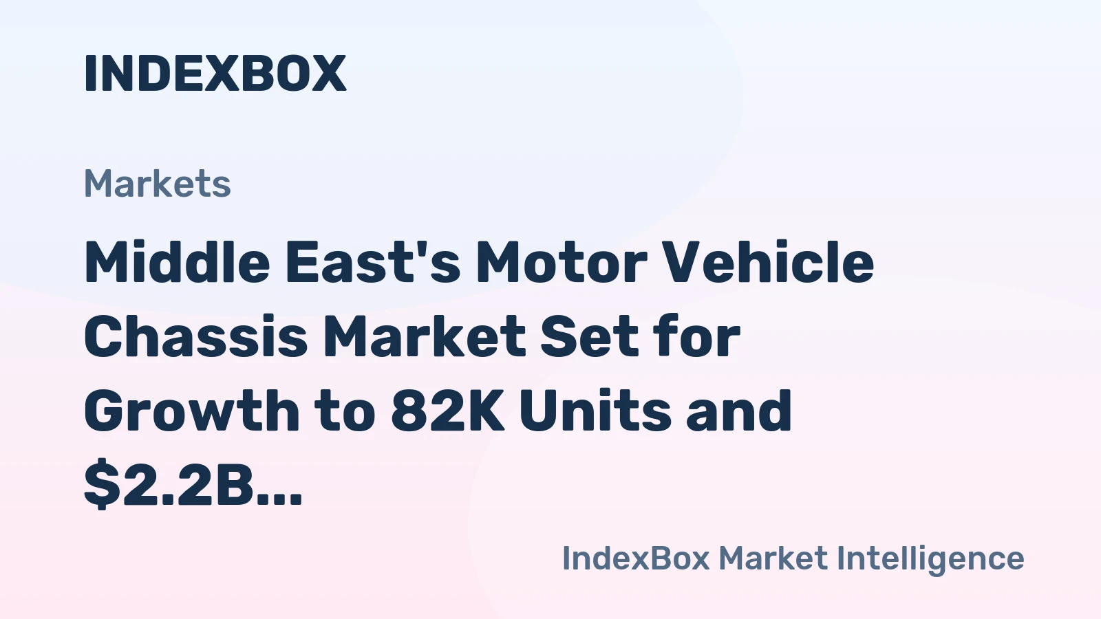 Middle East's Motor Vehicle Chassis Market Set for Growth to 82K Units and $2.2B Value