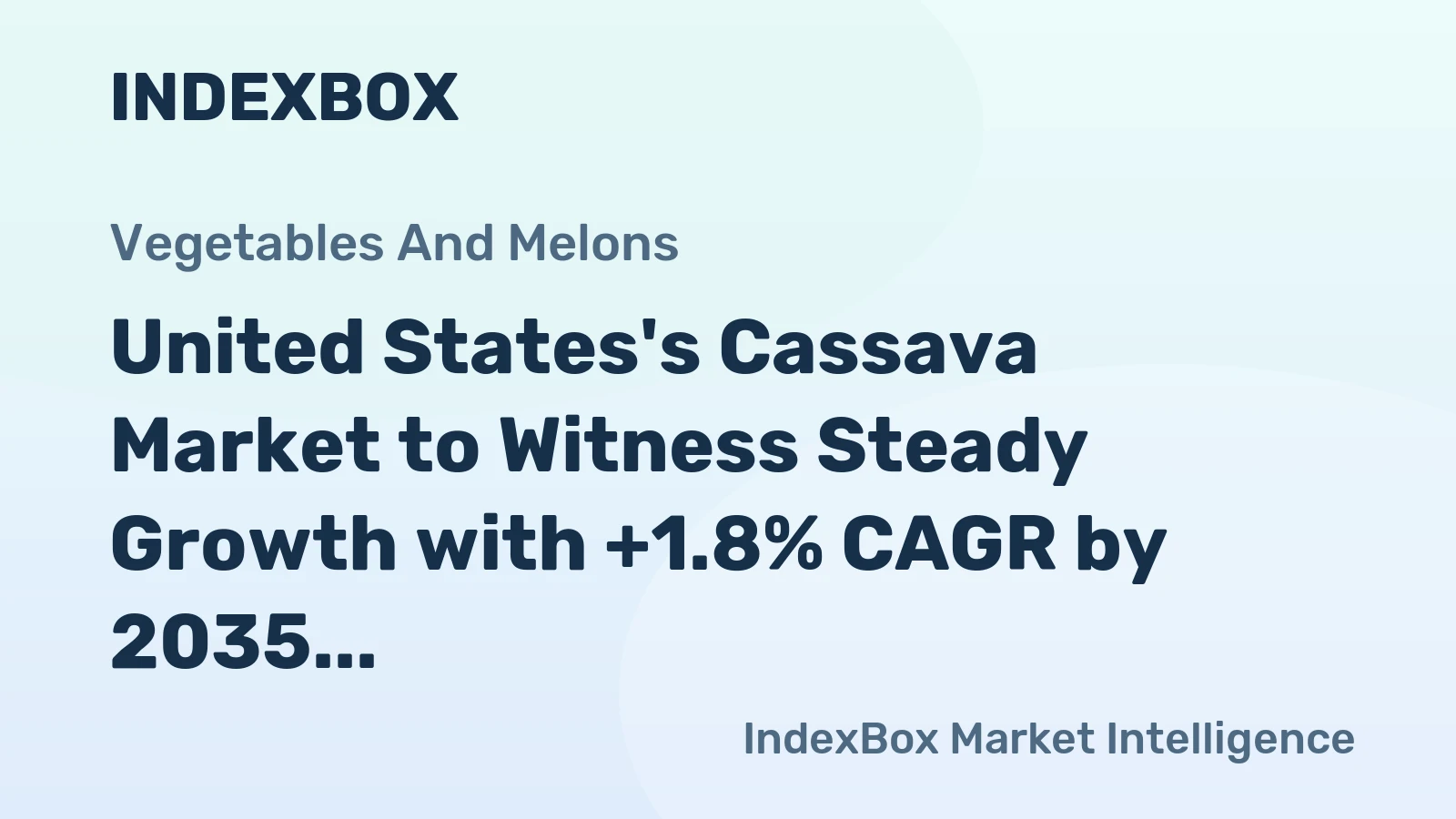 United States's Cassava Market to Witness Steady Growth with +1.8% CAGR by 2035, Projected to Reach $142M