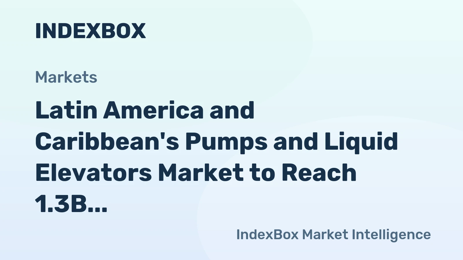 Latin America and Caribbean's Pumps and Liquid Elevators Market to Reach 1.3B Units and $9.7B by 2035