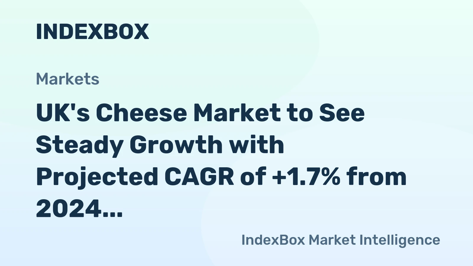 UK's Cheese Market to See Steady Growth with Projected CAGR of +1.7% from 2024 to 2035