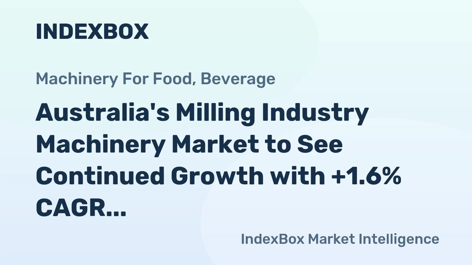 Australia's Milling Industry Machinery Market to See Continued Growth with +1.6% CAGR