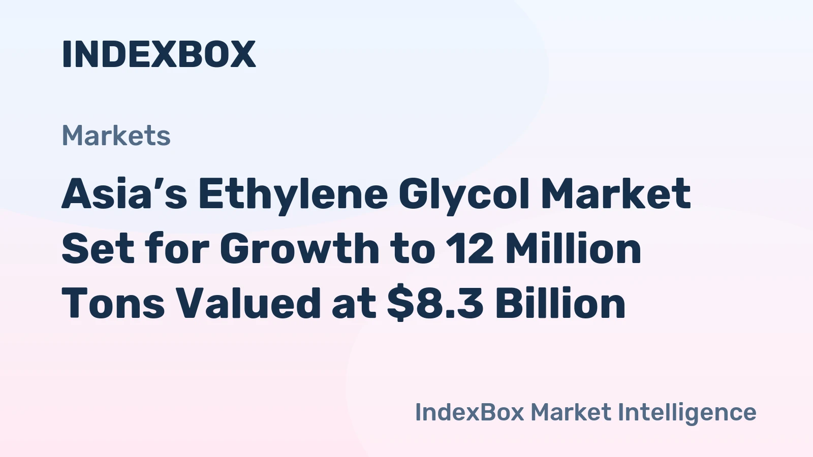 Asia’s Ethylene Glycol Market Set for Growth to 12 Million Tons Valued at $8.3 Billion