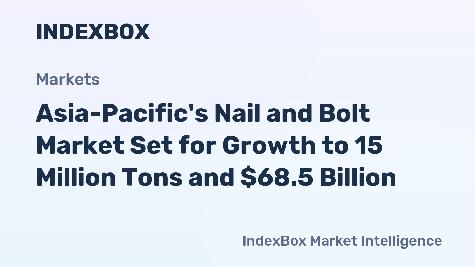 Asia-Pacific's Nail and Bolt Market Set for Growth to 15 Million Tons and $68.5 Billion