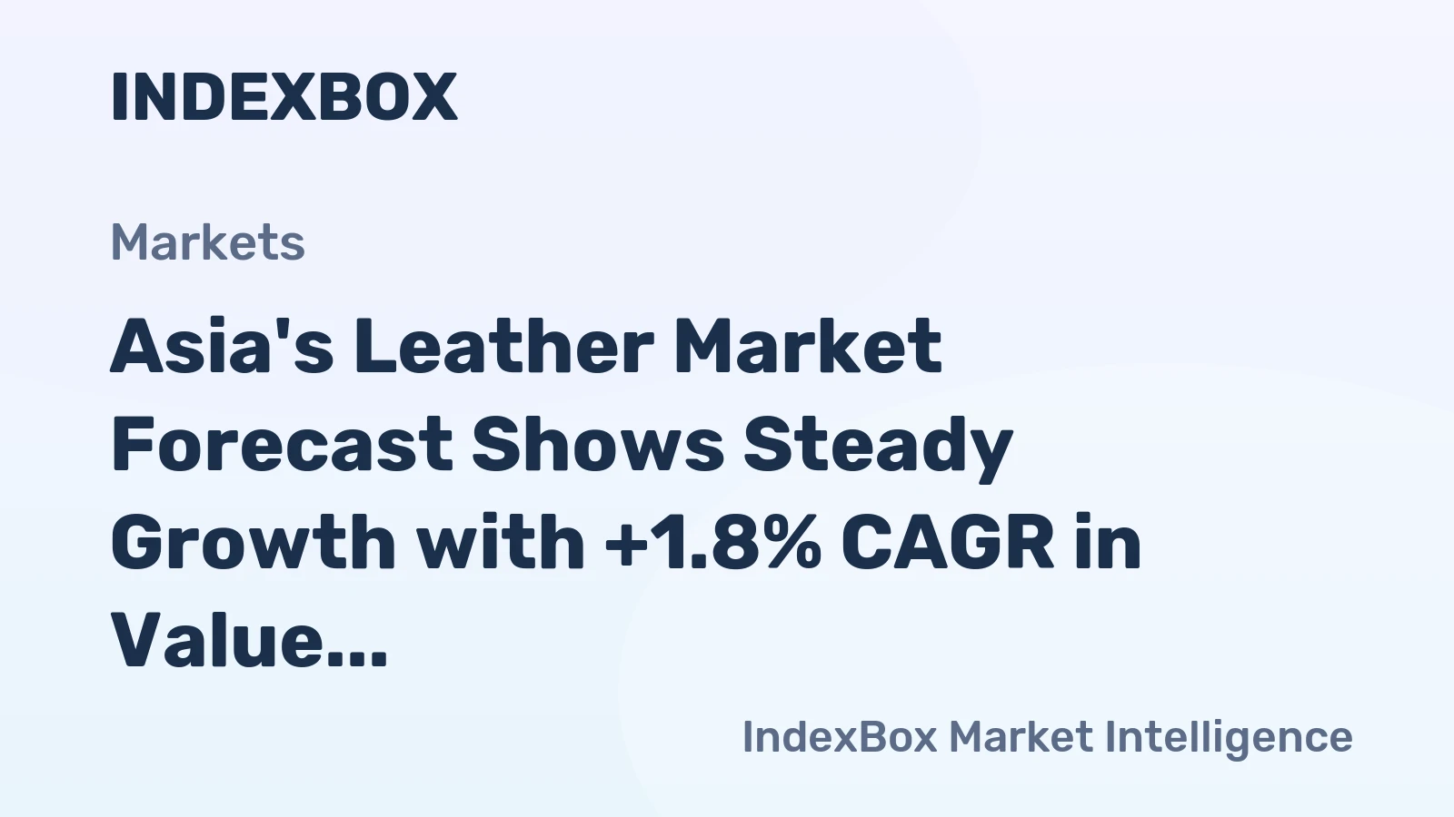 Asia's Leather Market Forecast Shows Steady Growth with +1.8% CAGR in Value Through 2035