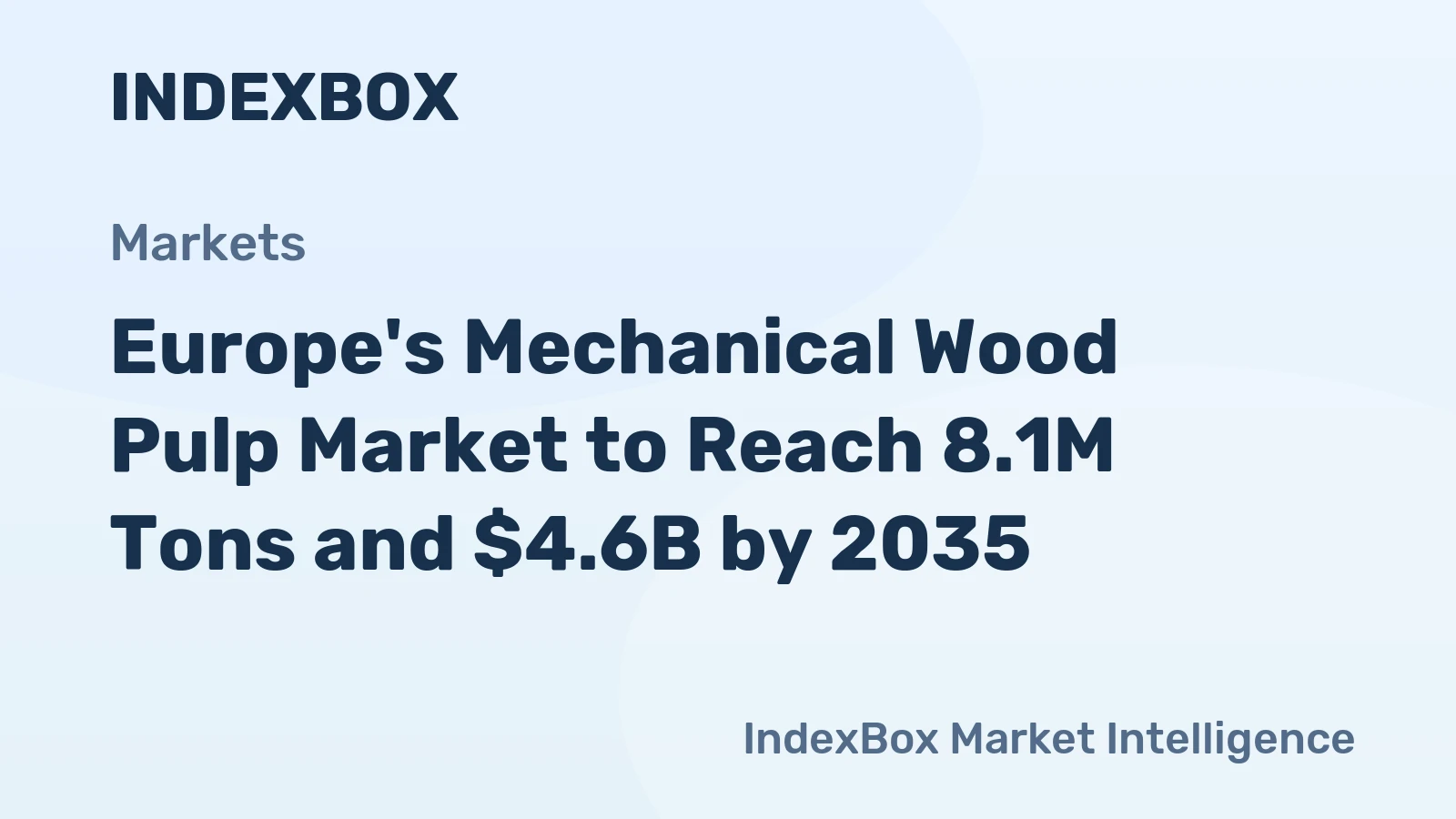 Europe's Mechanical Wood Pulp Market to Reach 8.1M Tons and $4.6B by 2035