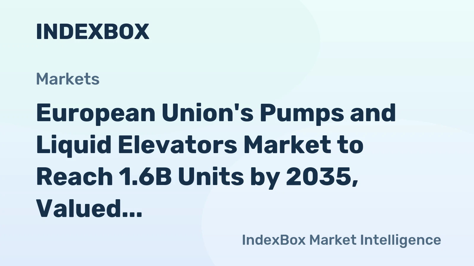 European Union's Pumps and Liquid Elevators Market to Reach 1.6B Units by 2035, Valued at $27.2B