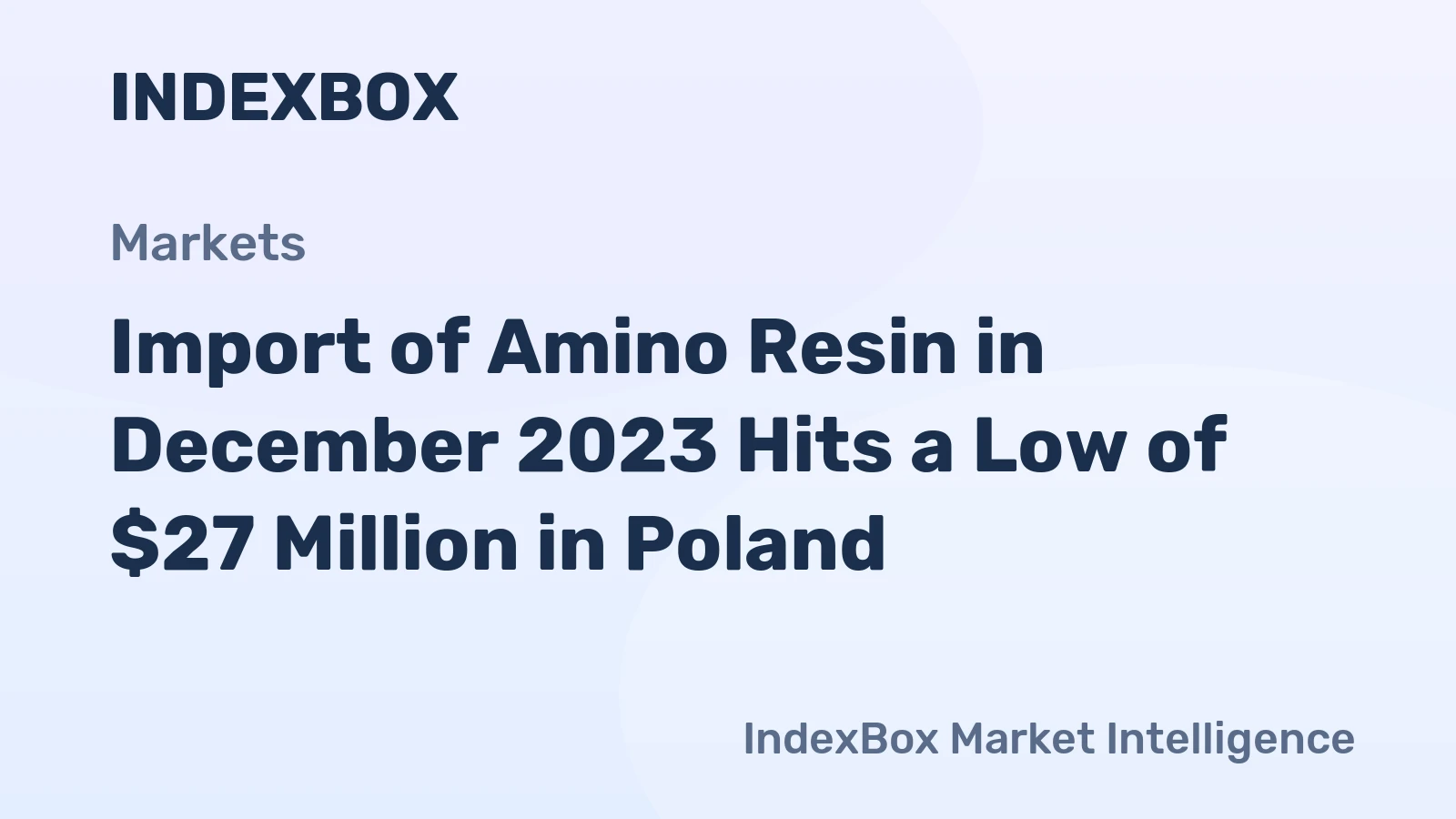 Import of Amino Resin in December 2023 Hits a Low of $27 Million in Poland