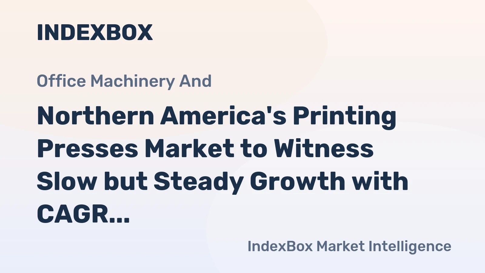 Northern America's Printing Presses Market to Witness Slow but Steady Growth with CAGR of +1.6% from 2024 to 2035