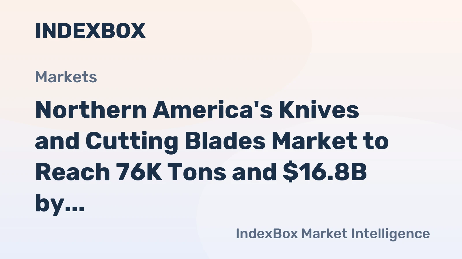 Northern America's Knives and Cutting Blades Market to Reach 76K Tons and $16.8B by 2035, with +0.4% Volume and +1.6% Value Growth