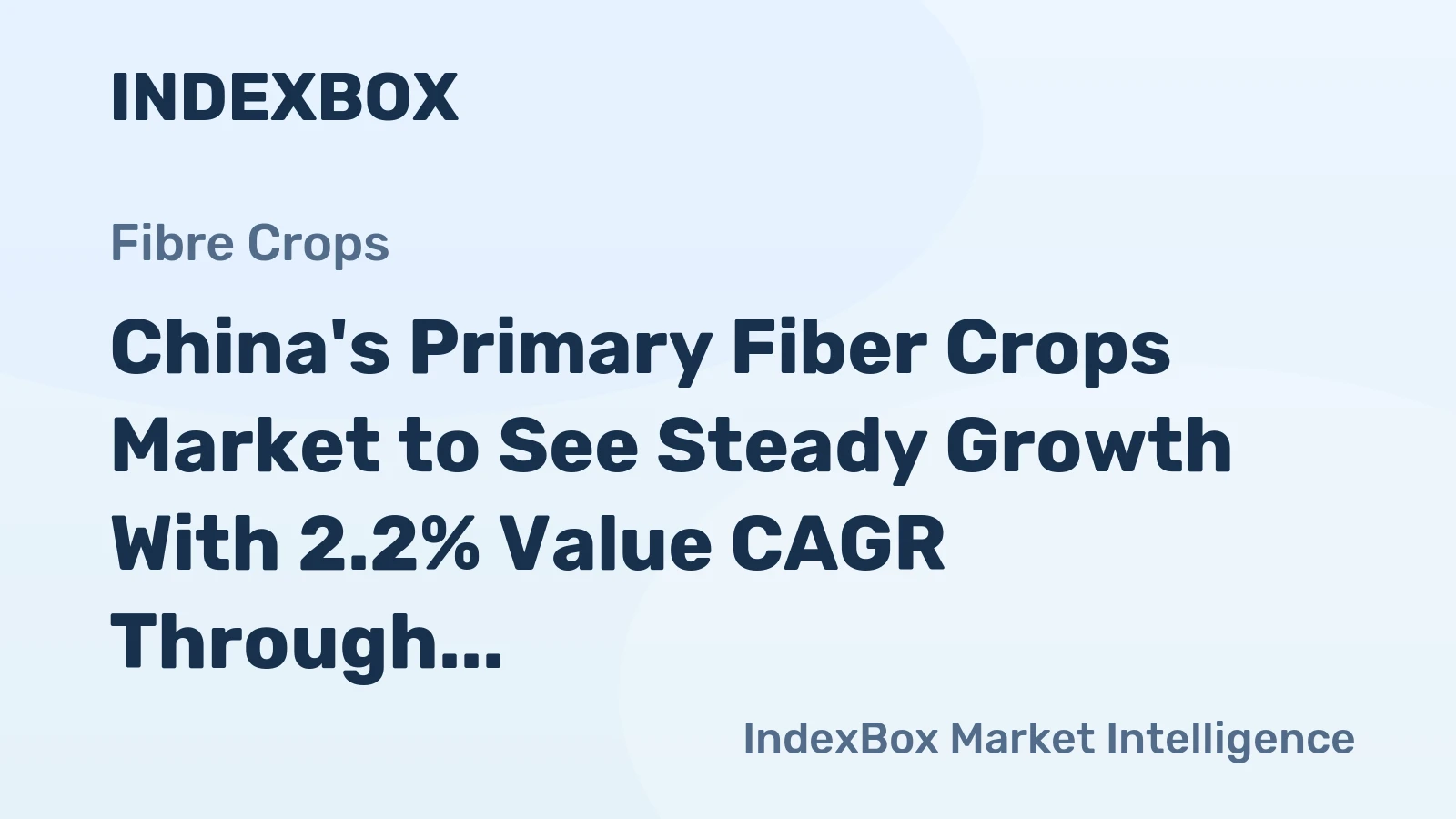 China's Primary Fiber Crops Market to See Steady Growth With 2.2% Value CAGR Through 2035