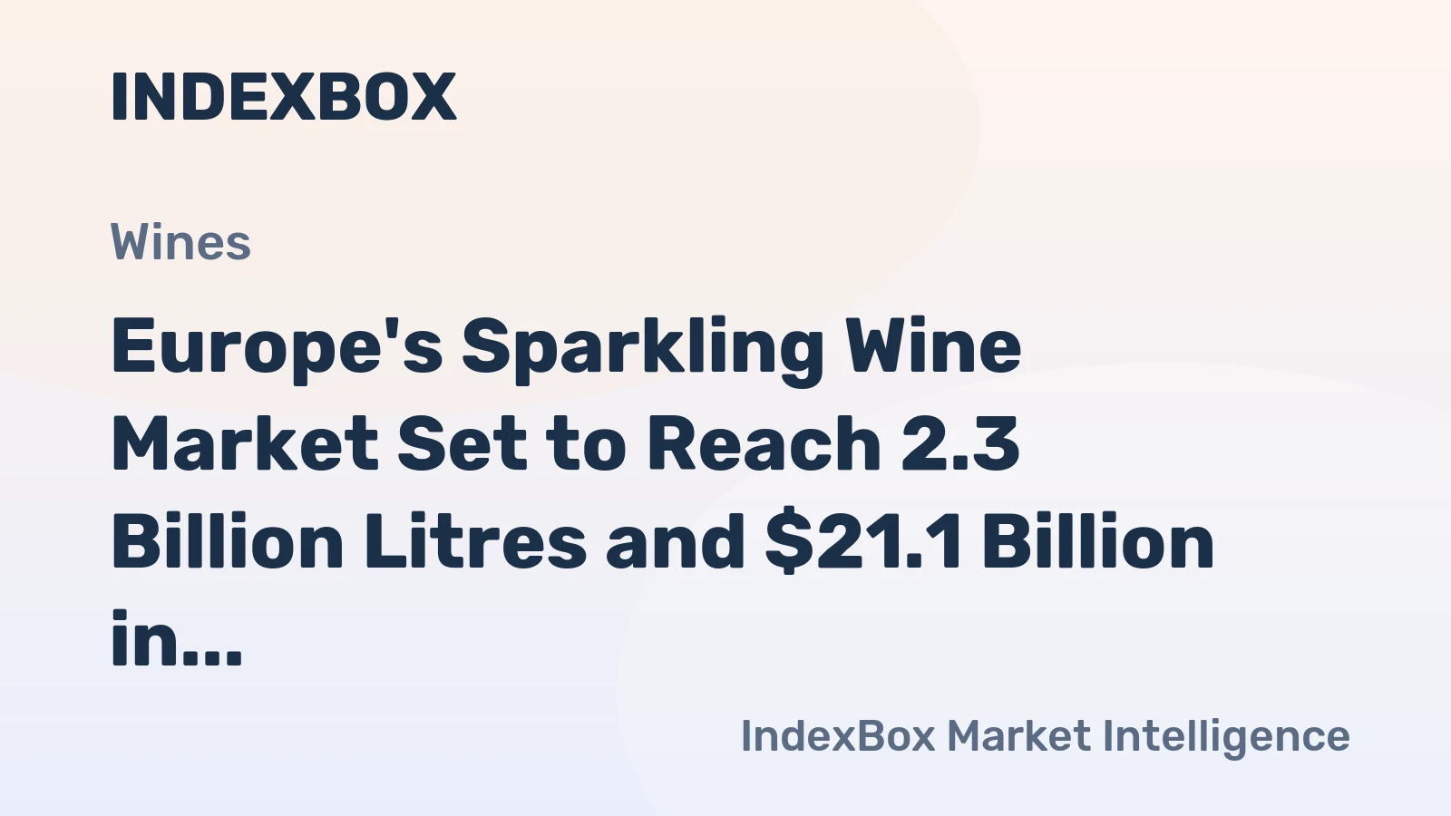 Europe's Sparkling Wine Market Set to Reach 2.3 Billion Litres and $21.1 Billion in Value by 2035