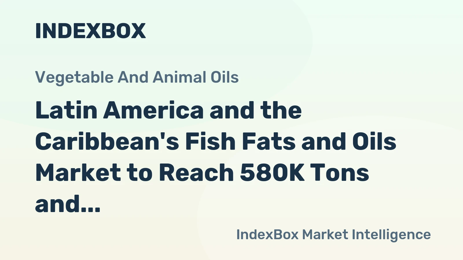 Latin America and the Caribbean's Fish Fats and Oils Market to Reach 580K Tons and $2.7B by 2035