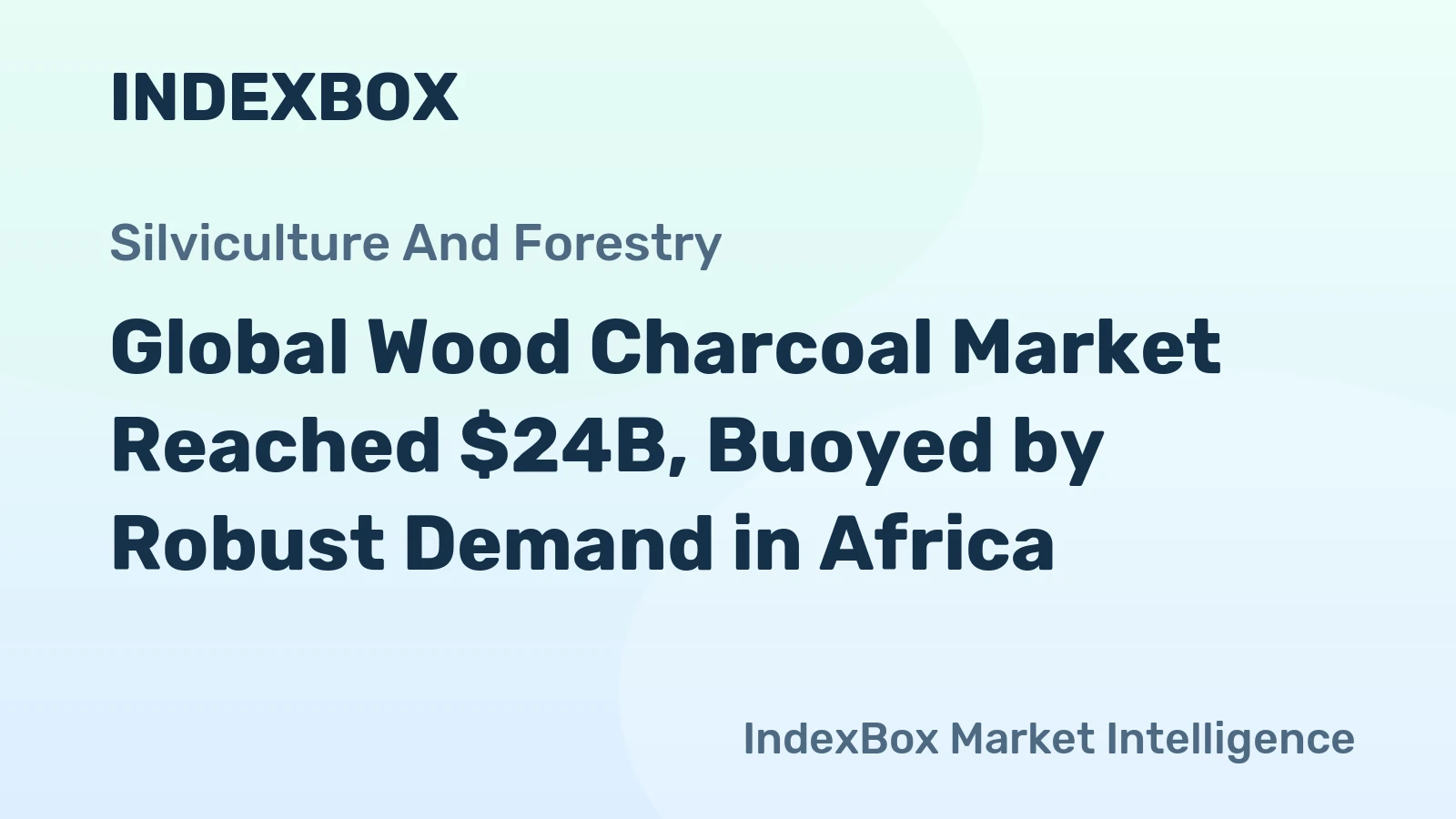 Global Wood Charcoal Market Reached $24B, Buoyed by Robust Demand in Africa