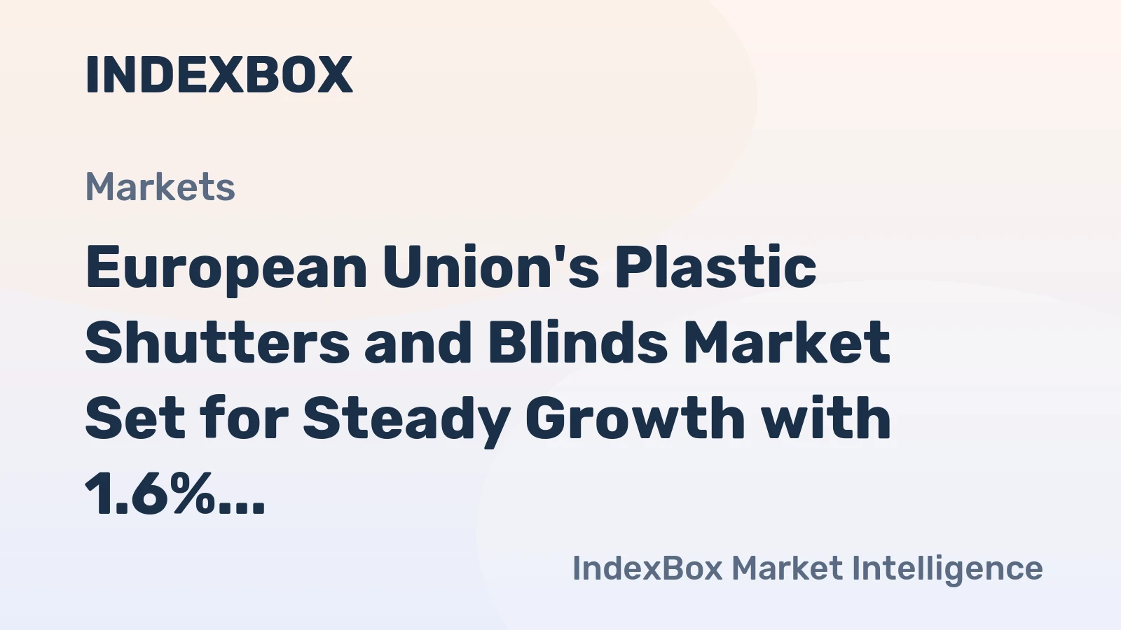 European Union's Plastic Shutters and Blinds Market Set for Steady Growth with 1.6% CAGR in Value