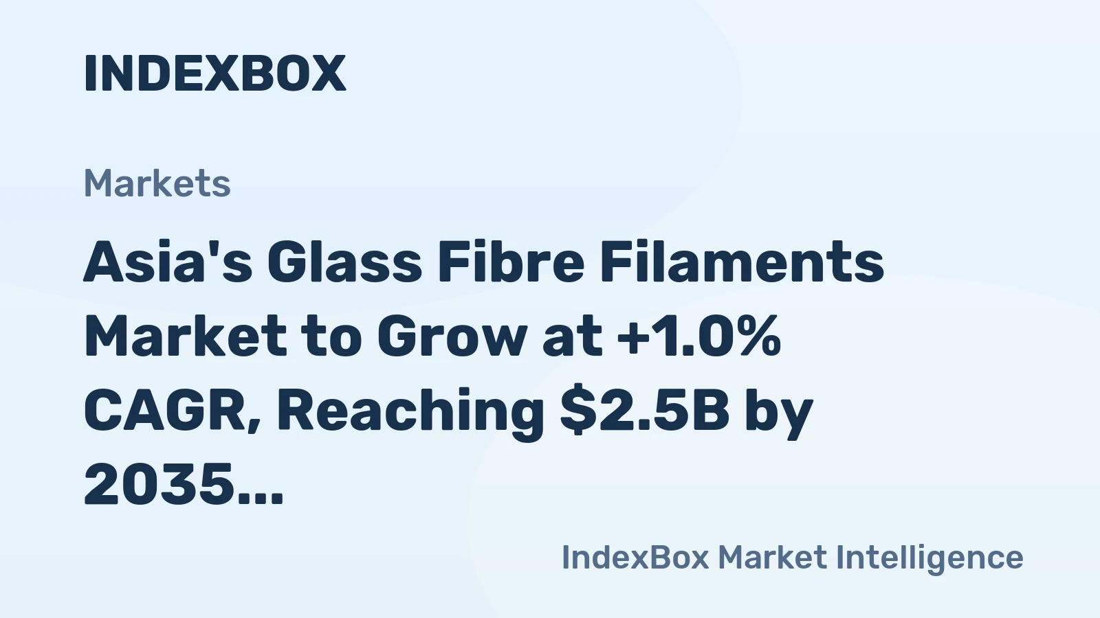 Asia's Glass Fibre Filaments Market to Grow at +1.0% CAGR, Reaching $2.5B by 2035