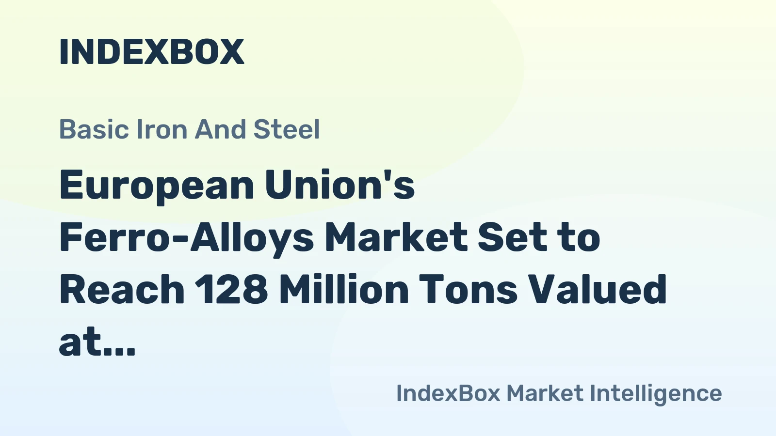 European Union's Ferro-Alloys Market Set to Reach 128 Million Tons Valued at $83.7 Billion by 2035