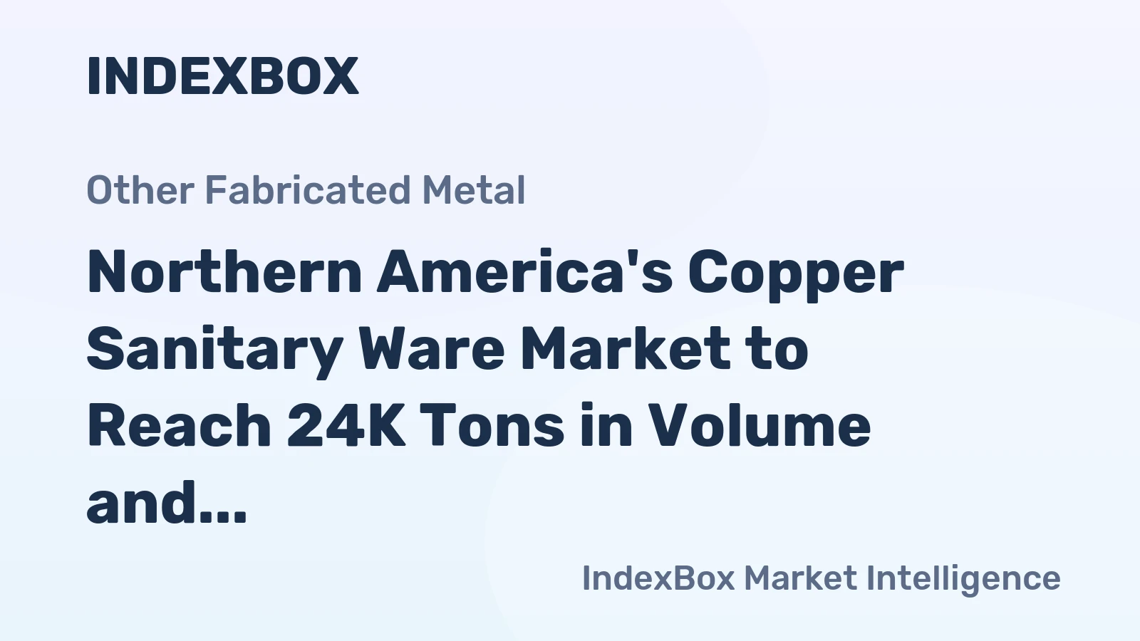 Northern America's Copper Sanitary Ware Market to Reach 24K Tons in Volume and $1B in Value by 2035, Forecasted to Grow Modestly