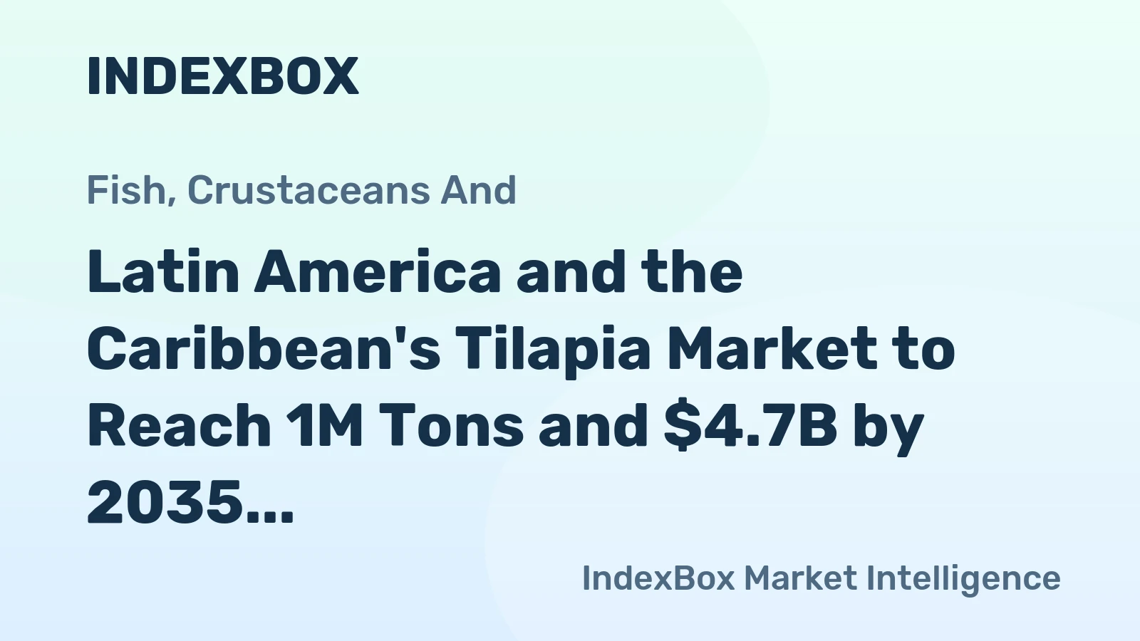 Latin America and the Caribbean's Tilapia Market to Reach 1M Tons and $4.7B by 2035