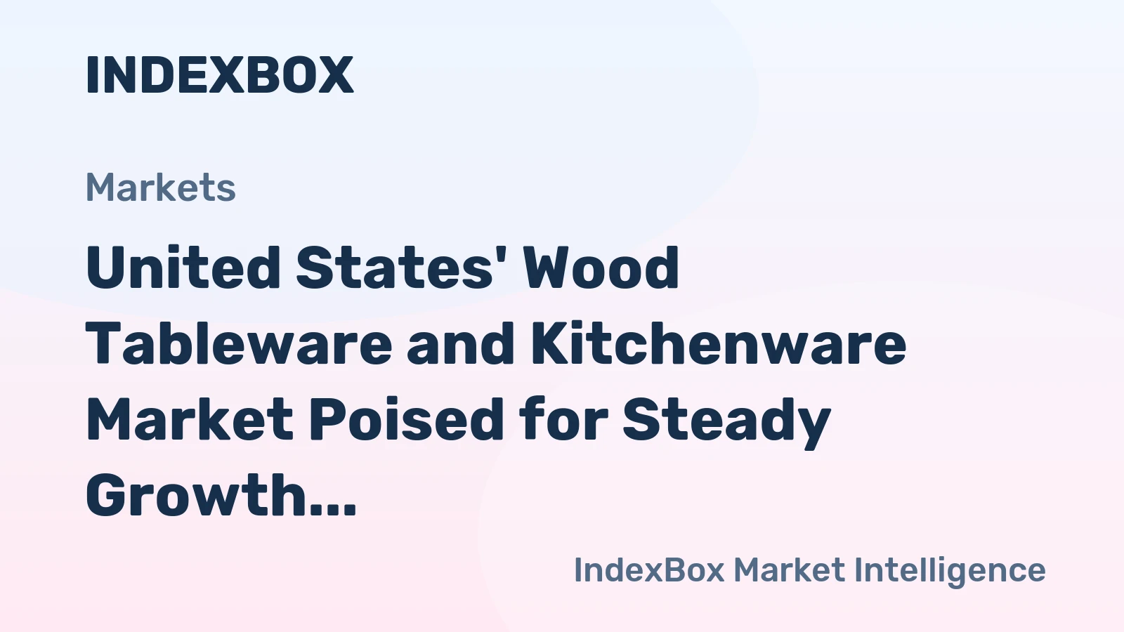 United States' Wood Tableware and Kitchenware Market Poised for Steady Growth with 2.6% CAGR